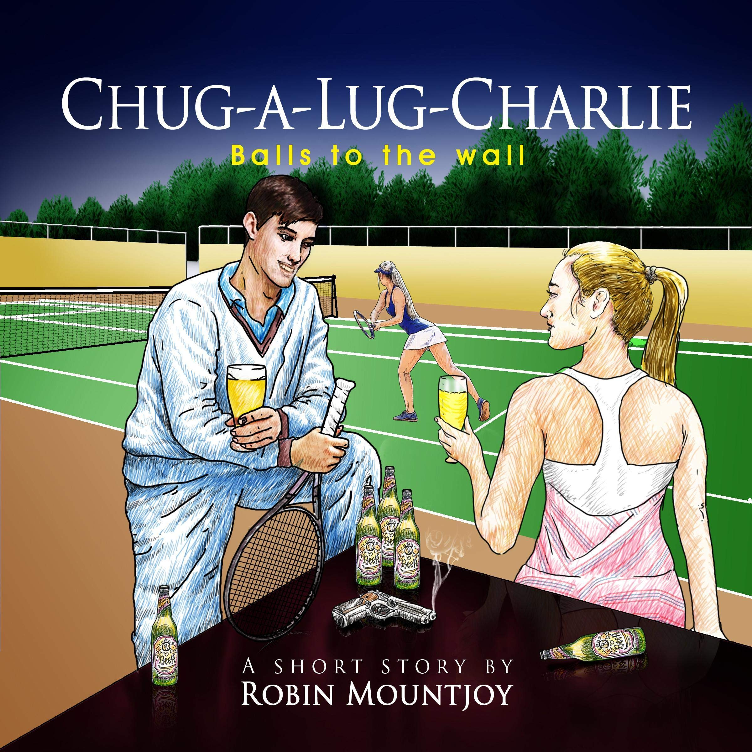 Chug-a-Lug-Charlie: Balls to the Wall by Robin Mountjoy | Goodreads