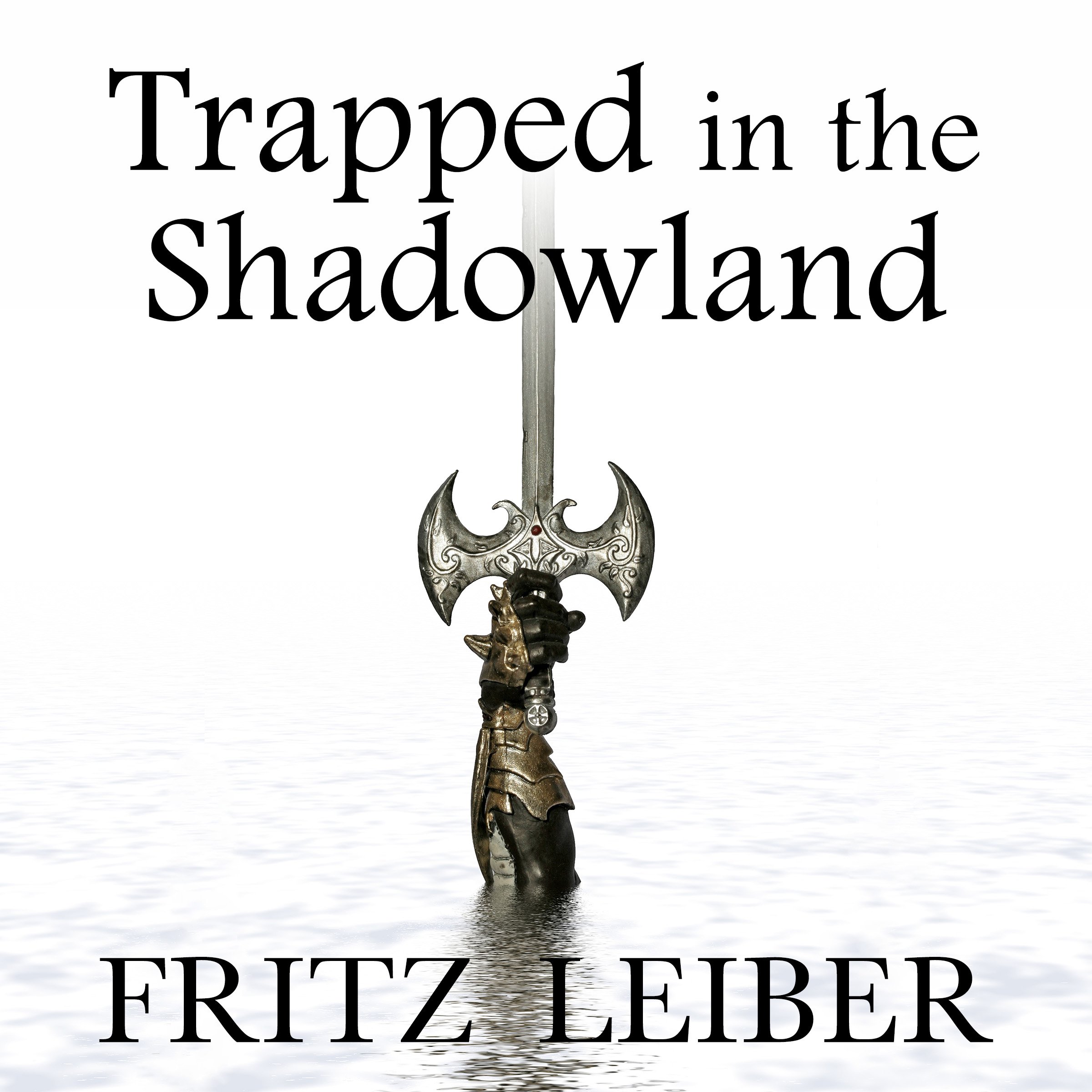Trapped in the Shadowland: A Fafhrd and the Gray Mouser Adventure by ...