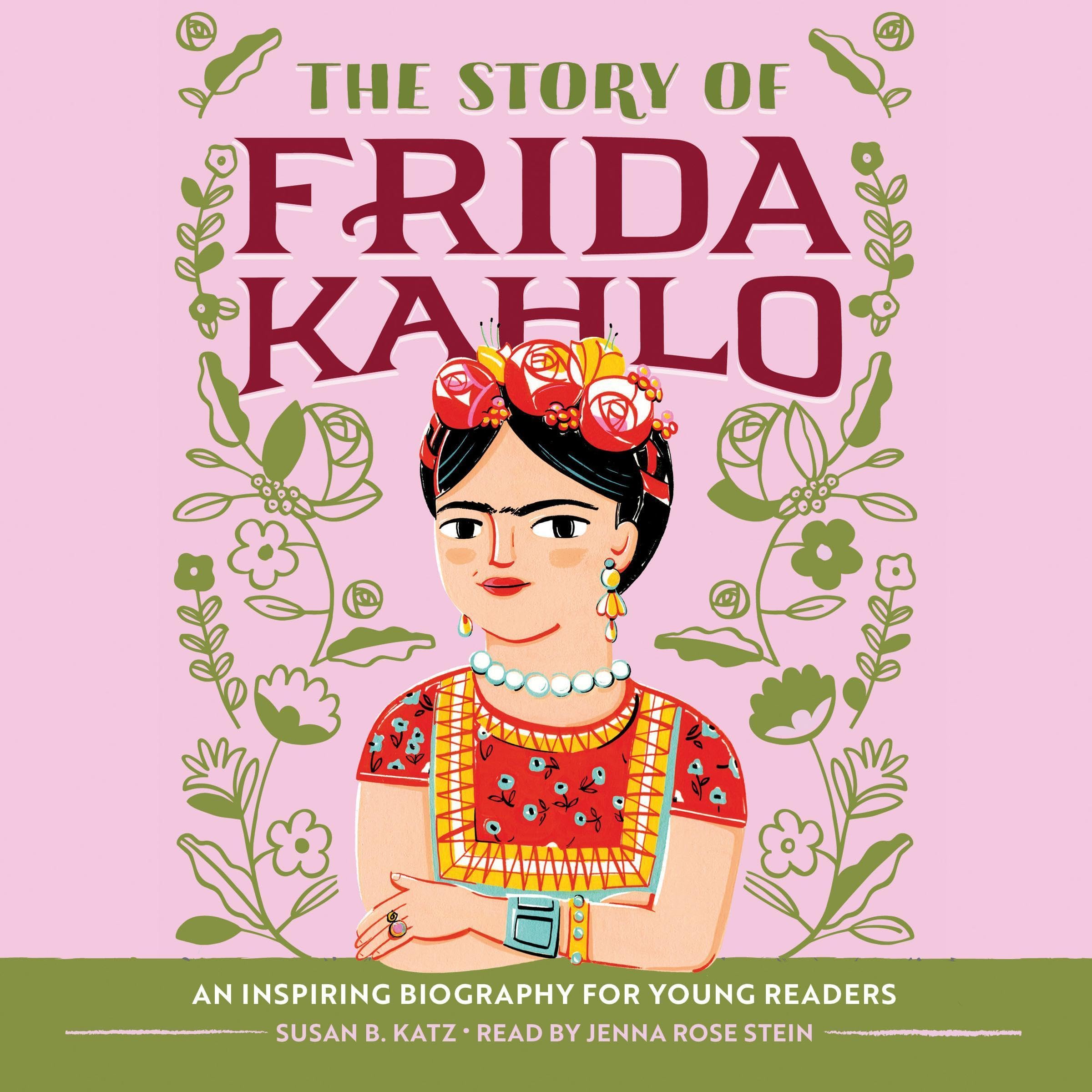The Story of Frida Kahlo: An Inspiring Biography for Young Readers by ...