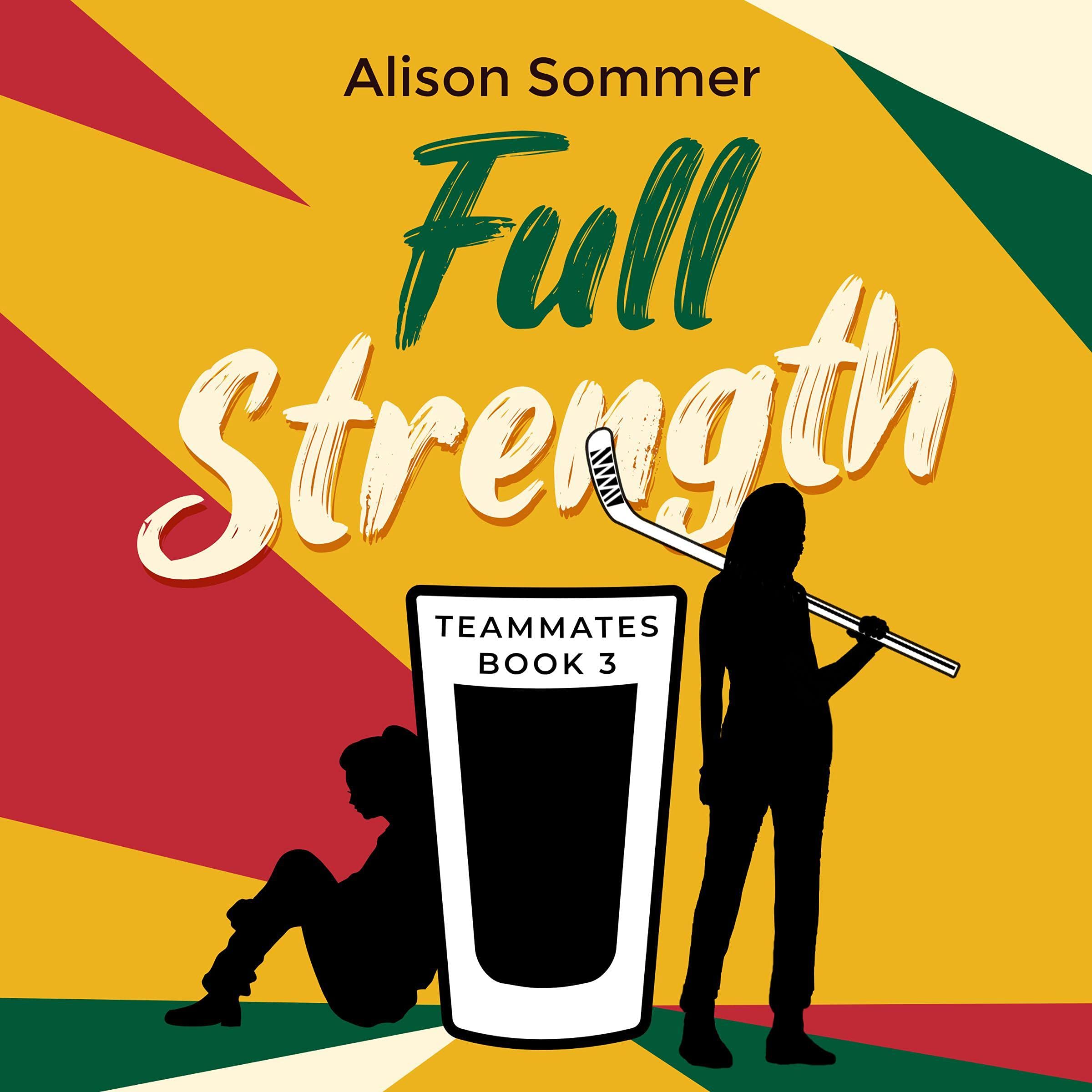 Full Strength: Teammates, Book 3 by Alison Sommer | Goodreads