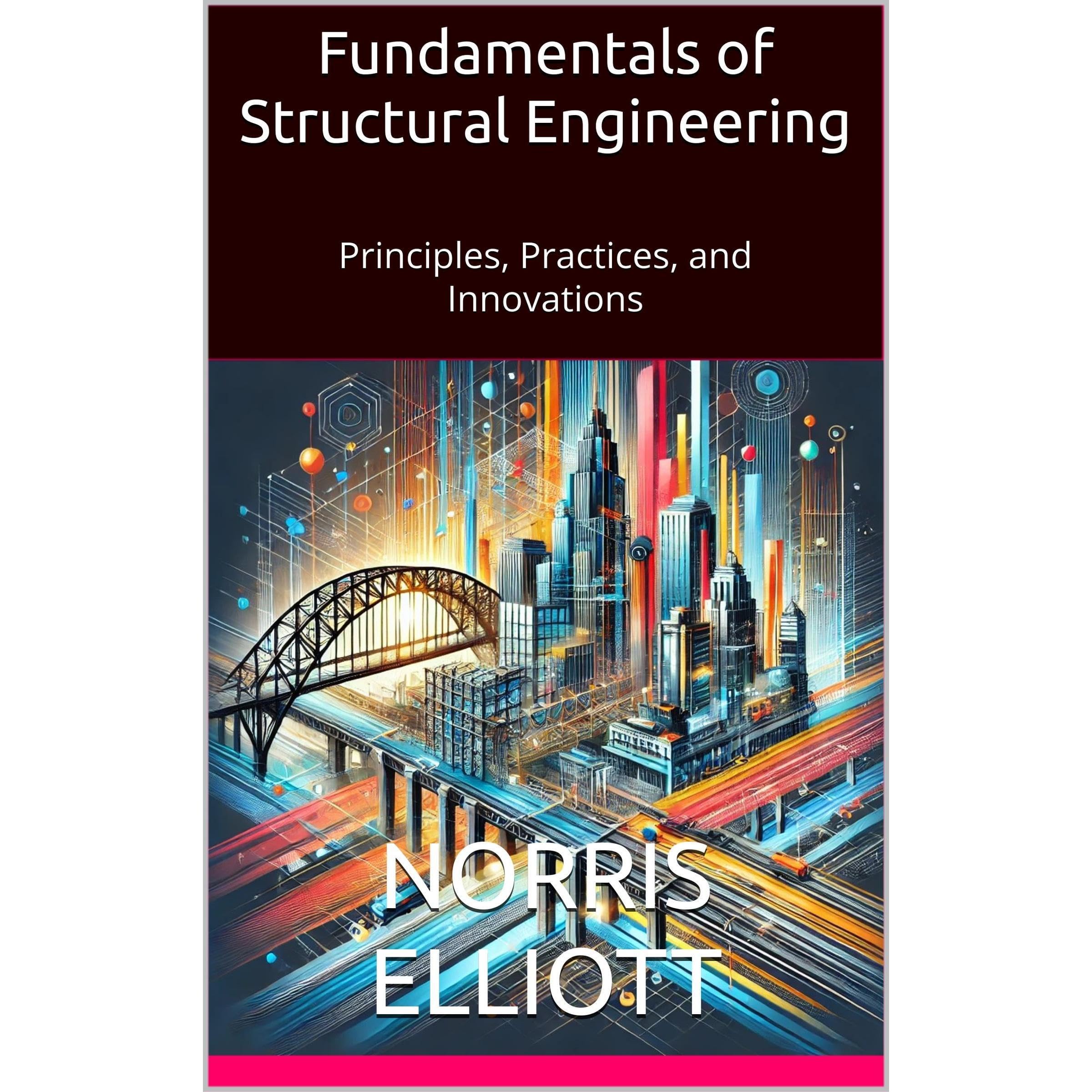 Fundamentals of Structural Engineering: Principles, Practices, and ...
