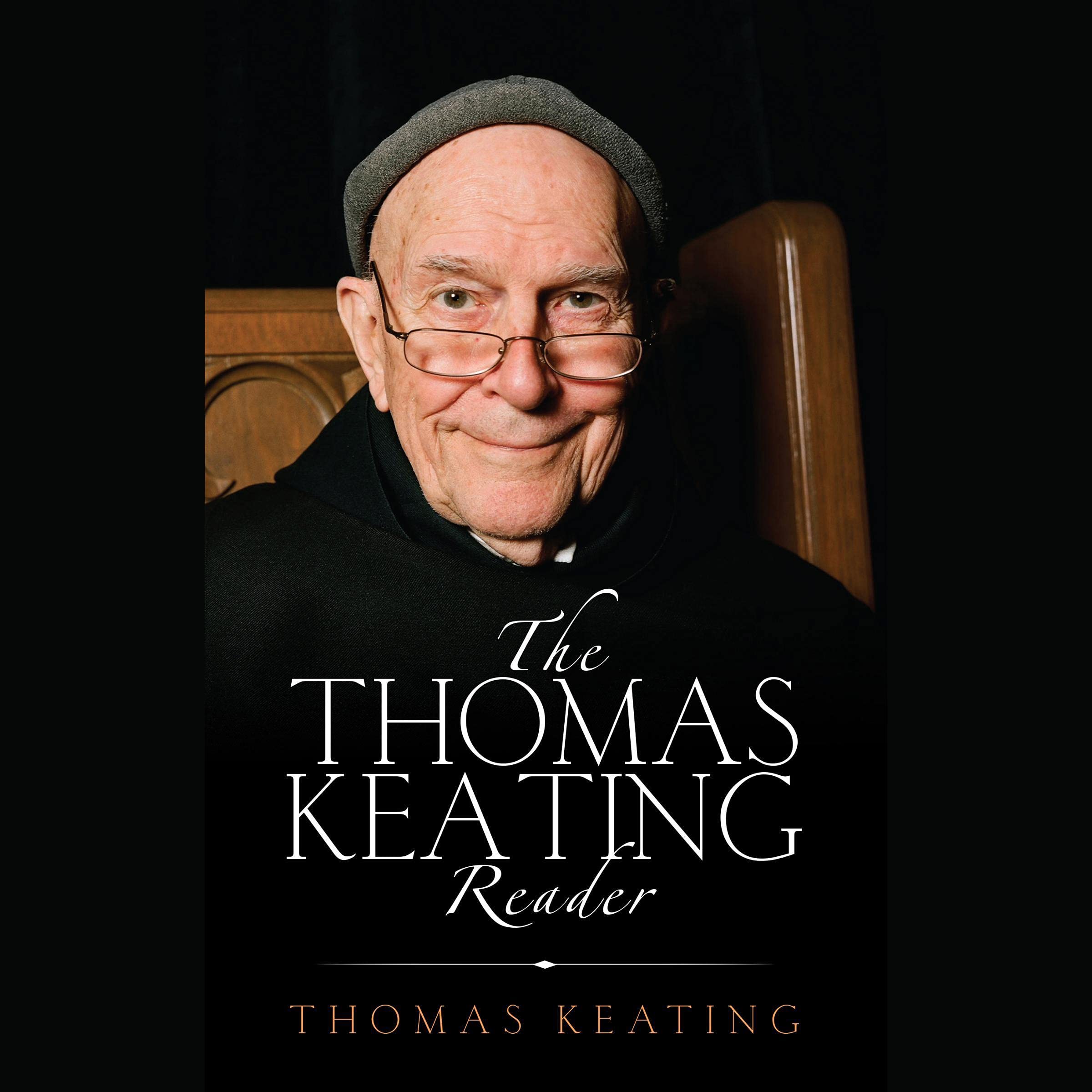 The Thomas Keating Reader: Selected Writings from the Contemplative Outreach Newsletter by ...