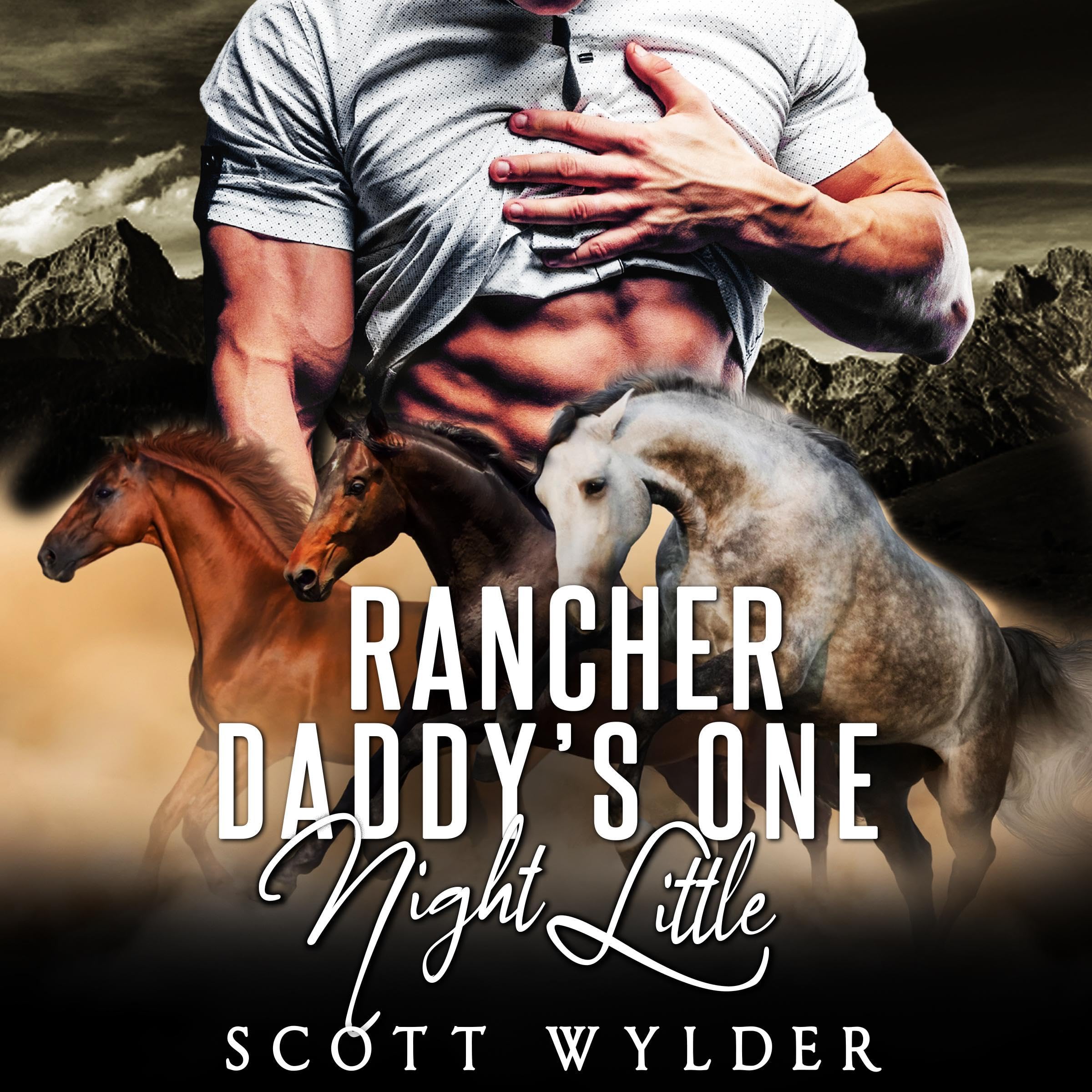 Rancher Daddy's One Night Little: Rancher Daddies' Little Girls, Book 7 by Scott Wylder | Goodreads