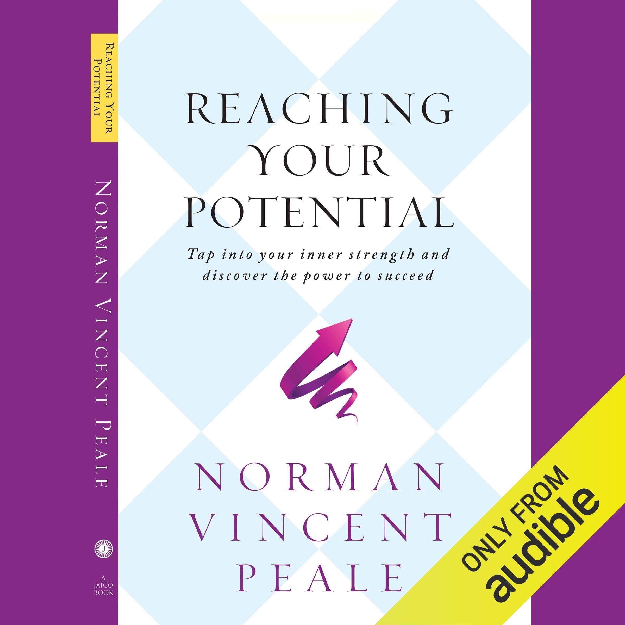 Reaching Your Potential: Tap into Your Inner Strength and Discover the Power to Succeed by ...
