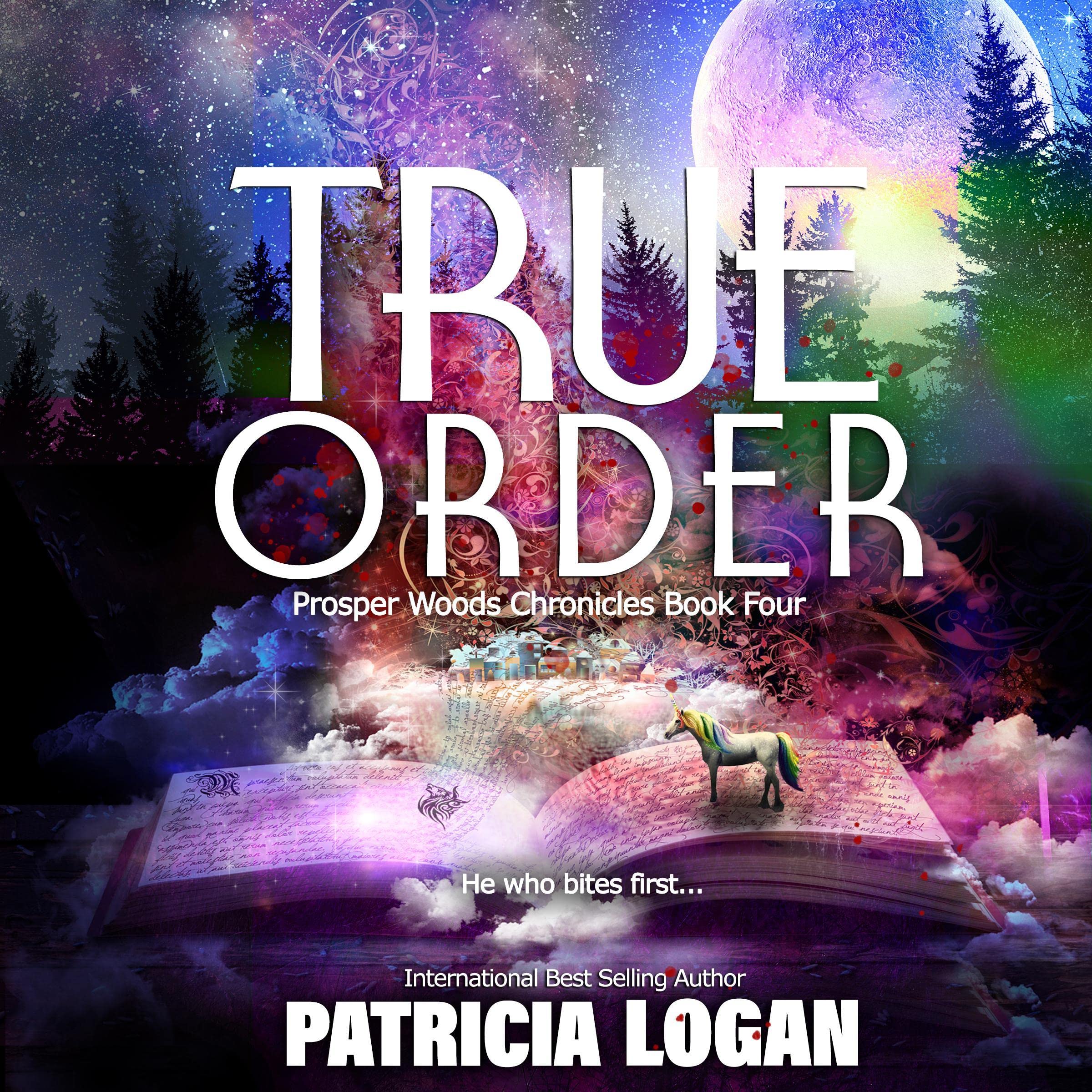 True Order: Prosper Woods Chronicles, Book 4 by Patricia Logan | Goodreads