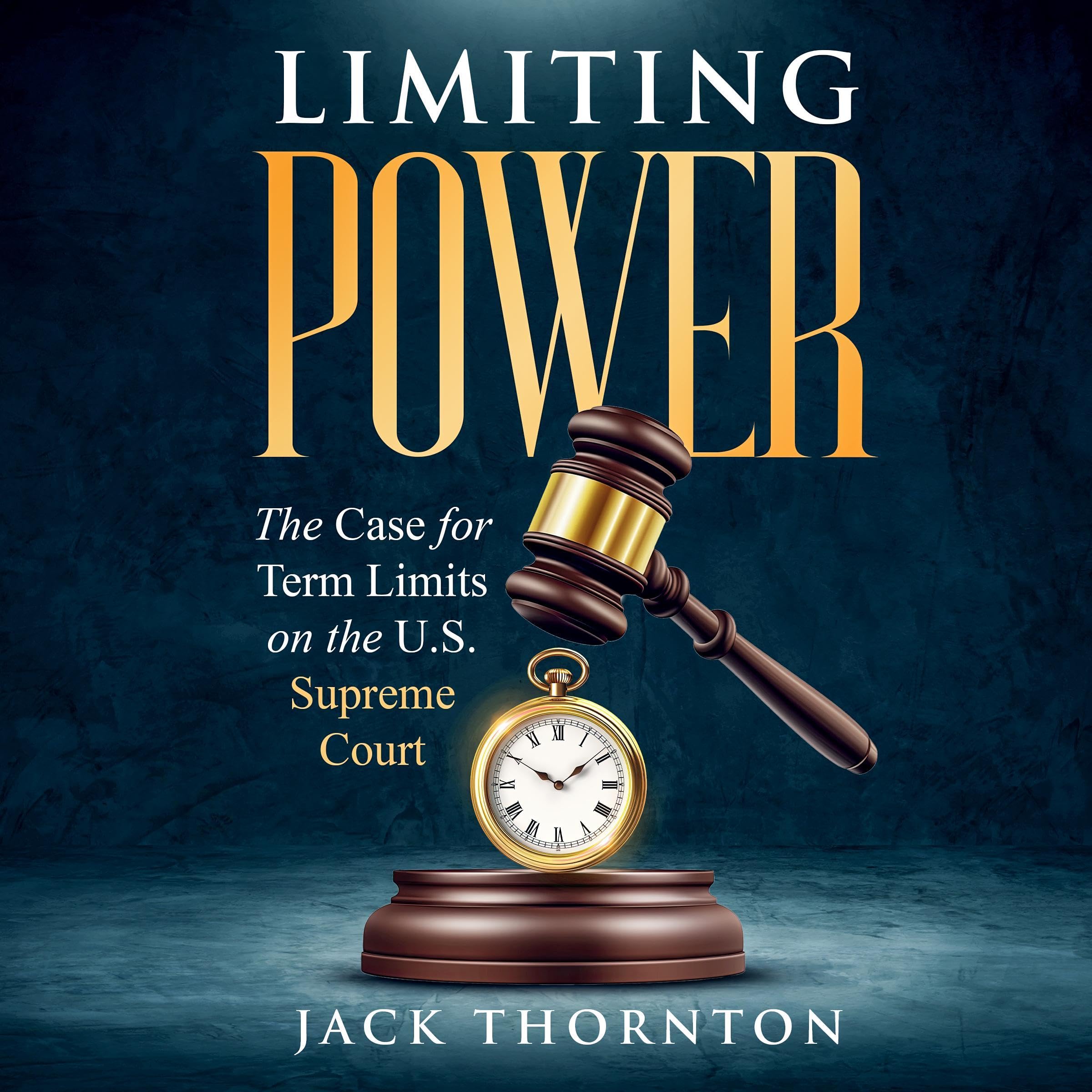 Limiting Power: The Case for Term Limits on the U.S. Supreme Court by ...