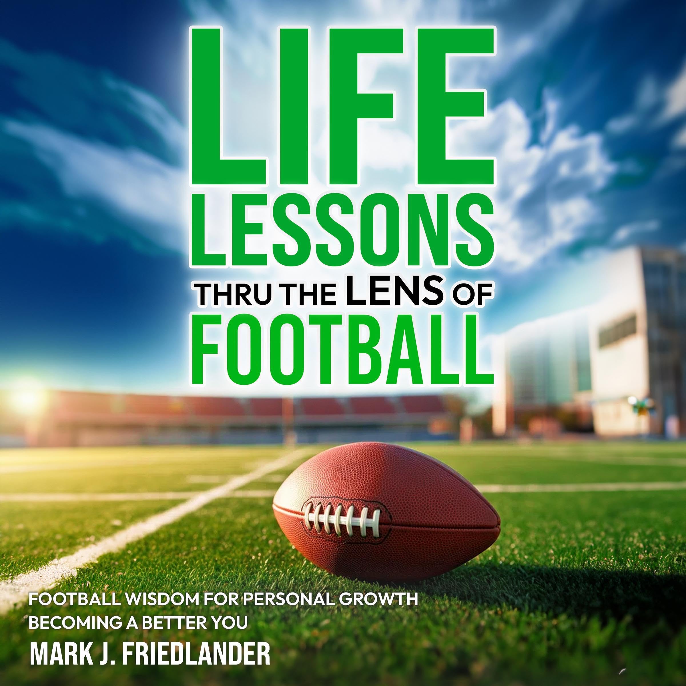 Life Lessons Thru the Lens of Football by Mark J Friedlander | Goodreads