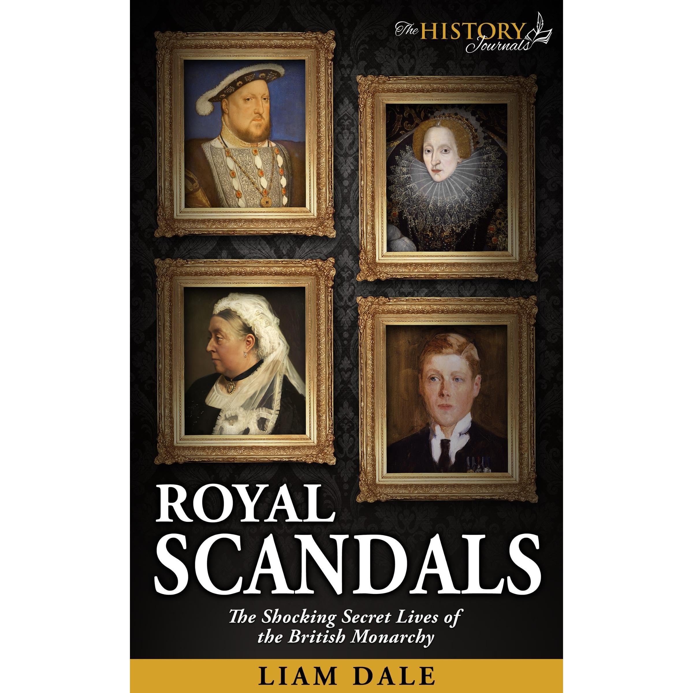 ROYAL SCANDALS AND CONSPIRACIES: The Shocking Secret Lives of the ...