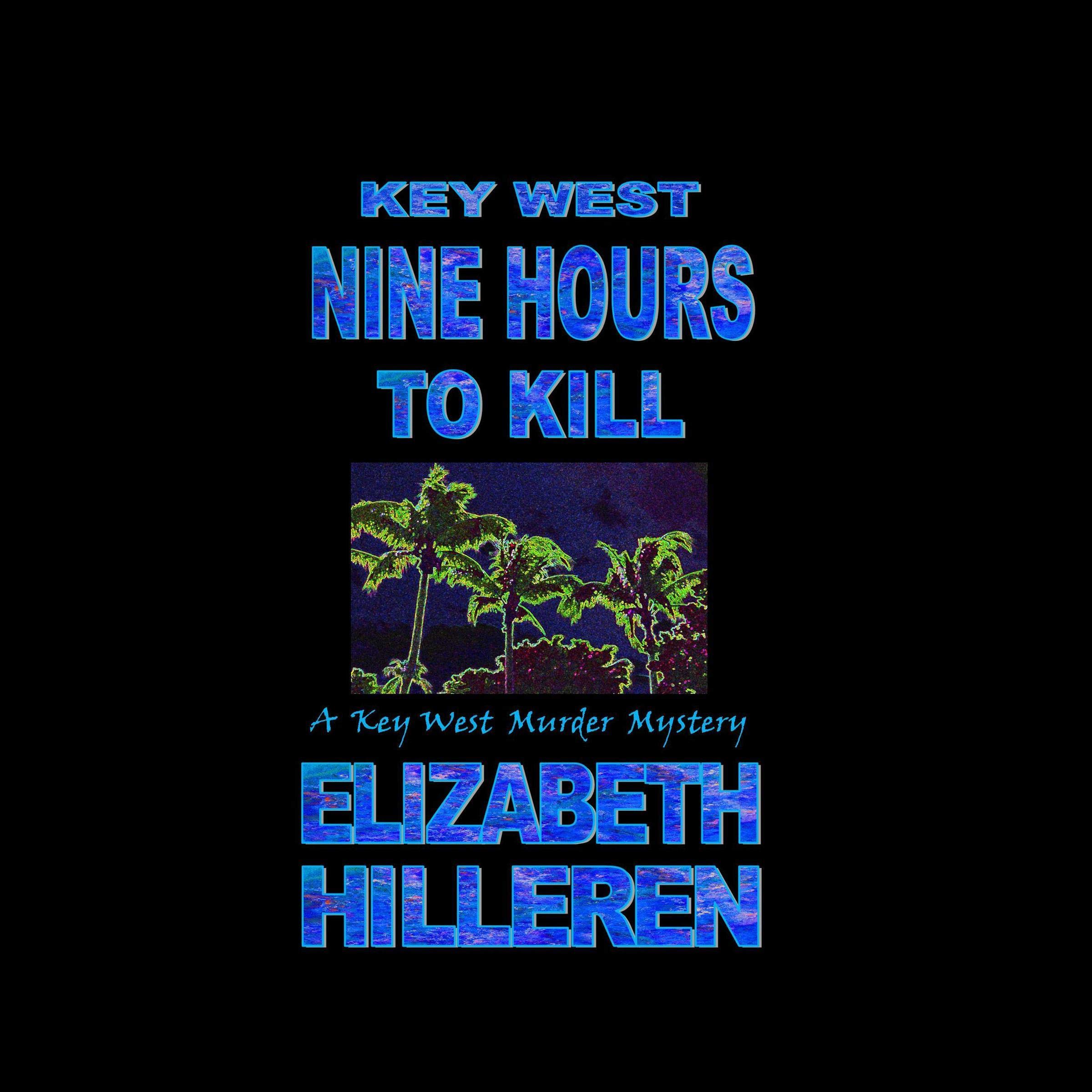 Key West: Nine Hours to Kill: Key West Murder Mystery, Book 13 by ...