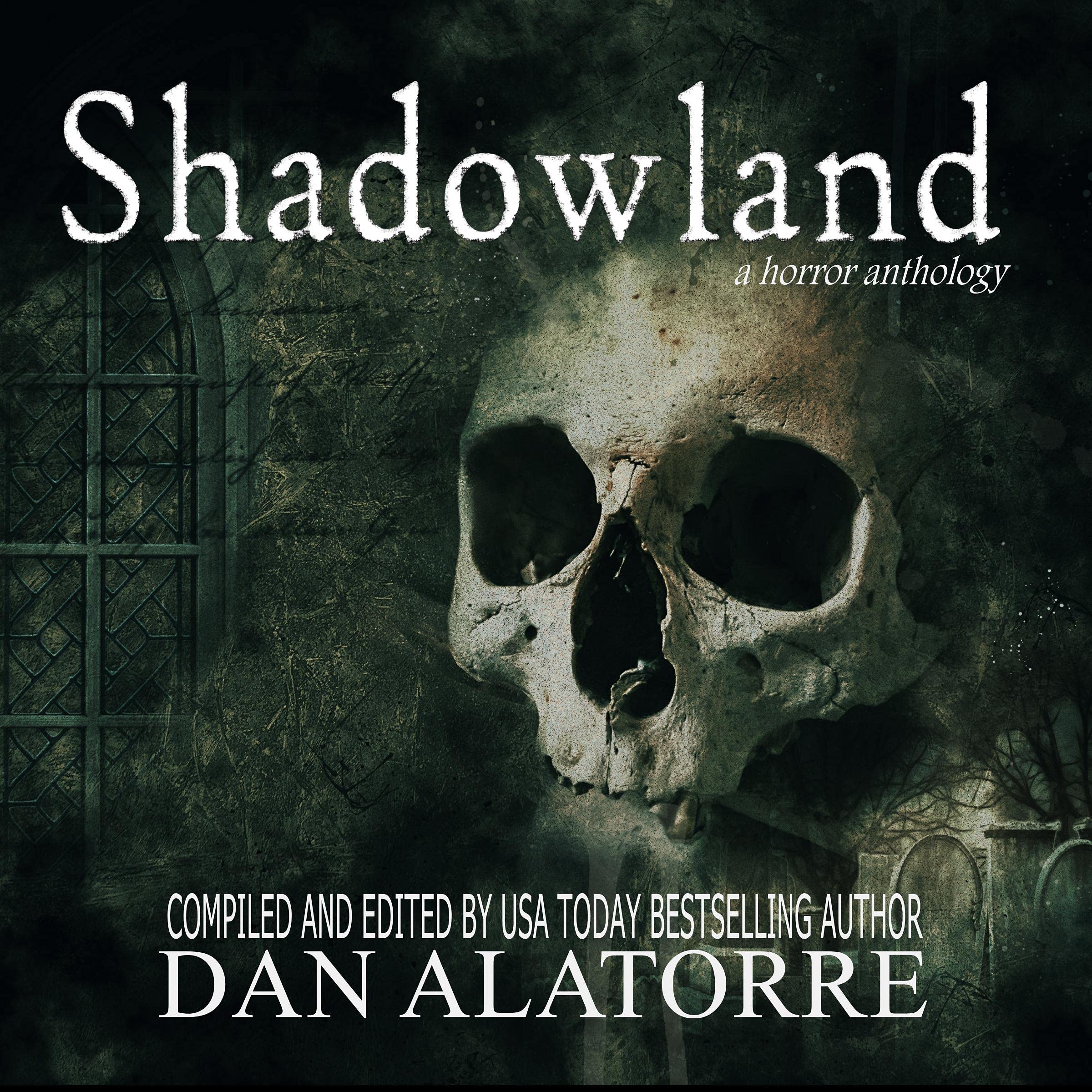 Shadowland: A Horror Anthology by Dan Alatorre | Goodreads