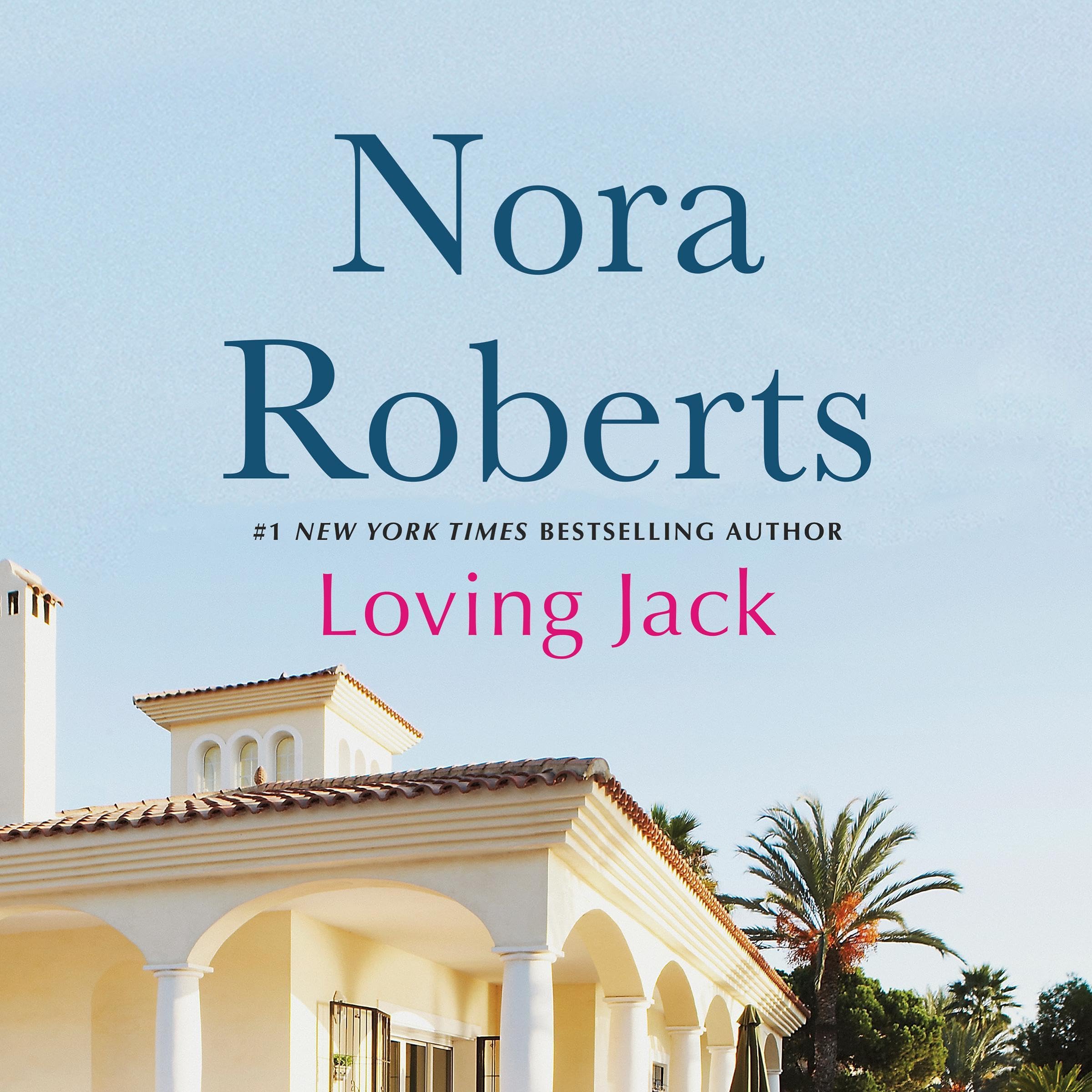 Loving Jack: Jack's History, Book 2 by Nora Roberts | Goodreads