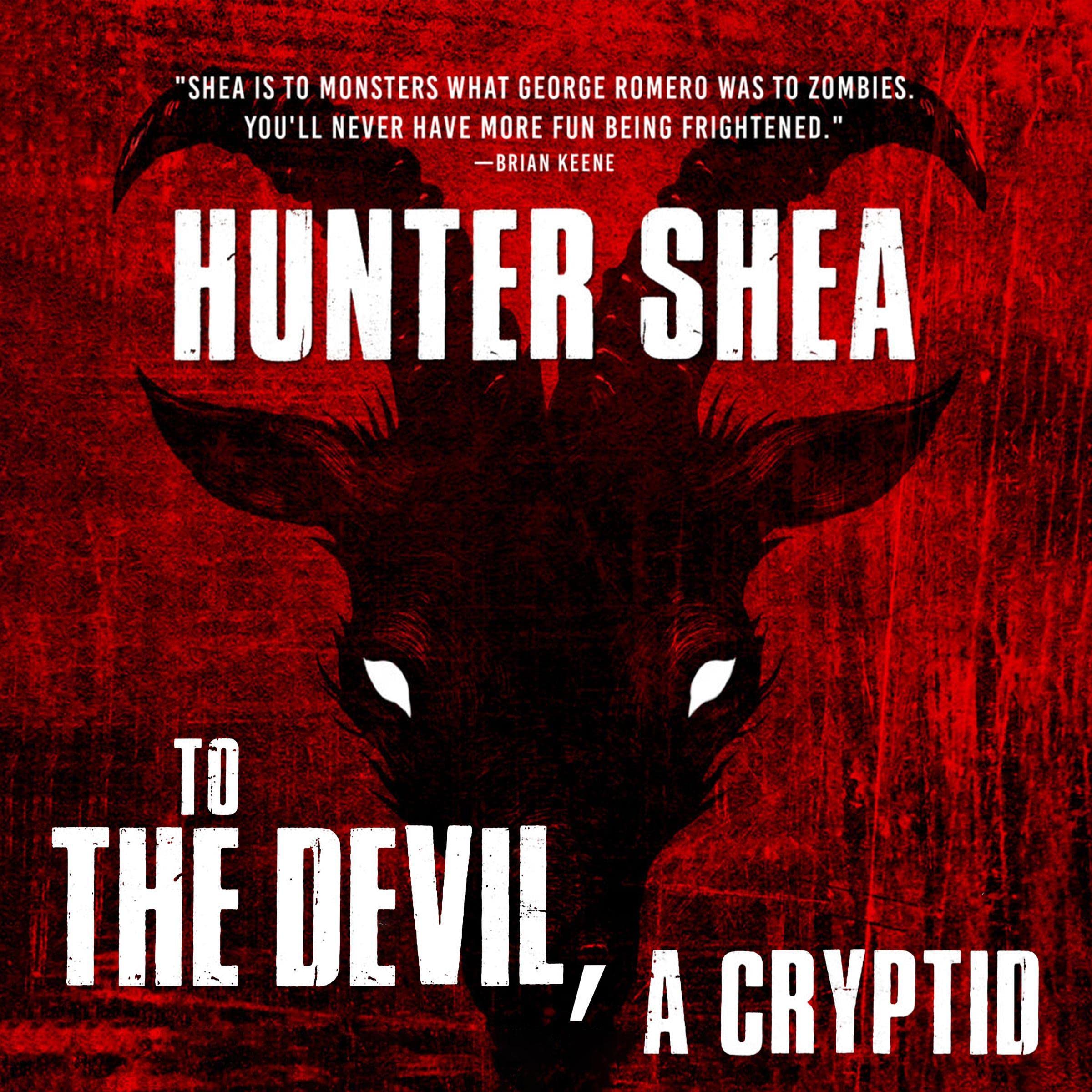To the Devil, a Cryptid by Hunter Shea | Goodreads