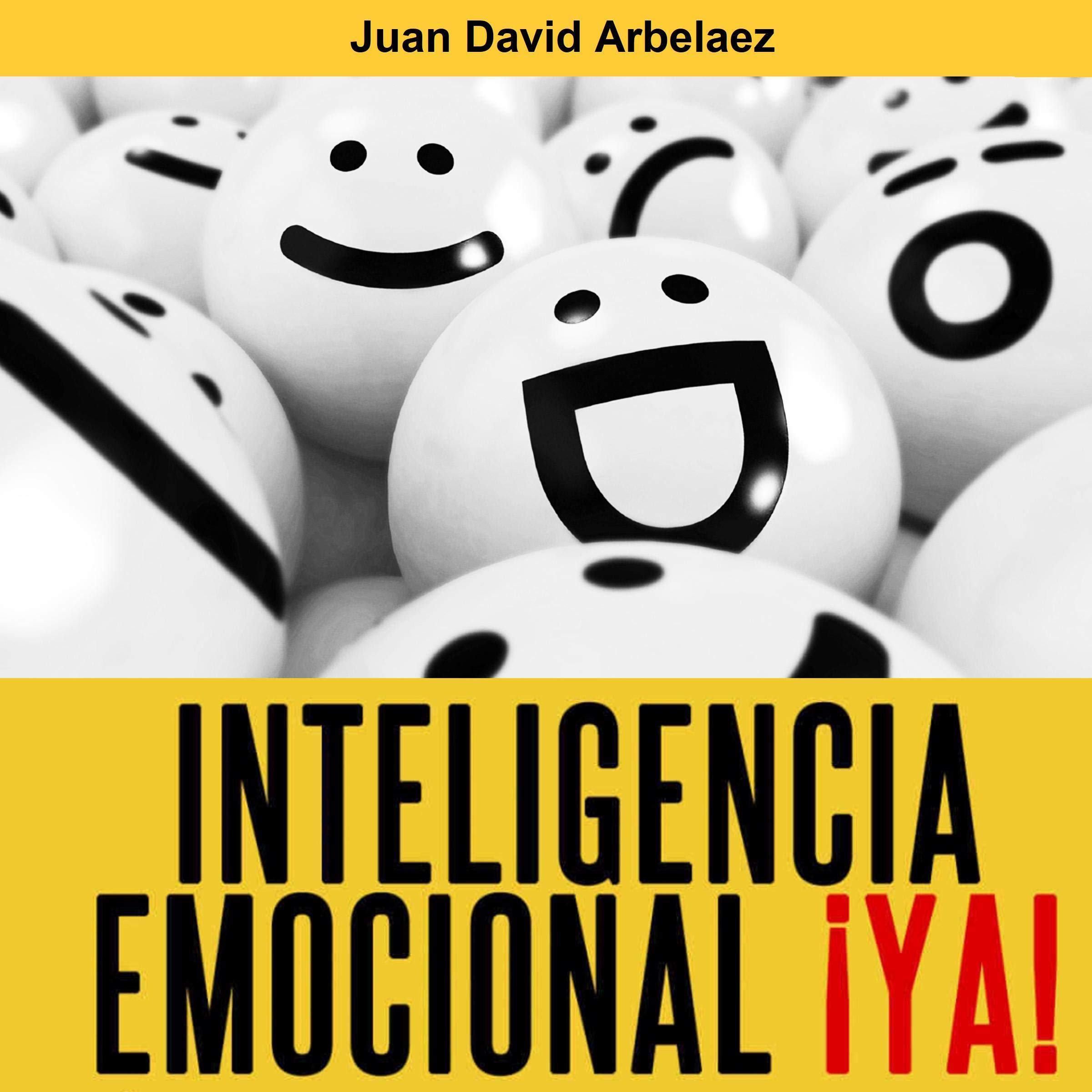 Inteligencia Emocional ¡Ya! [Emotional Intelligence Now!]: Cómo aprender Inteligencia Emocional ...