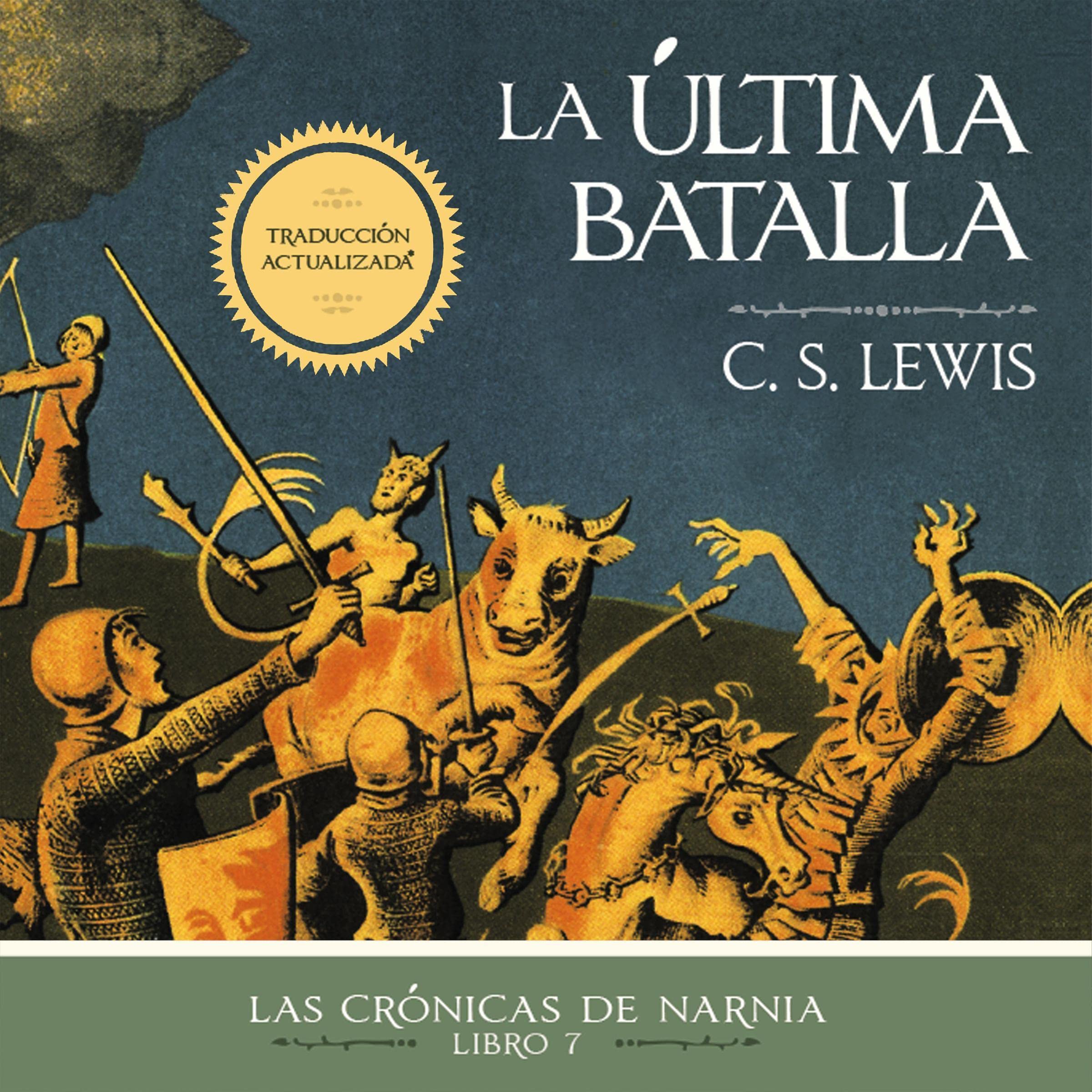 La última batalla [The Last Battle]: Las Crónicas de Narnia [The ...