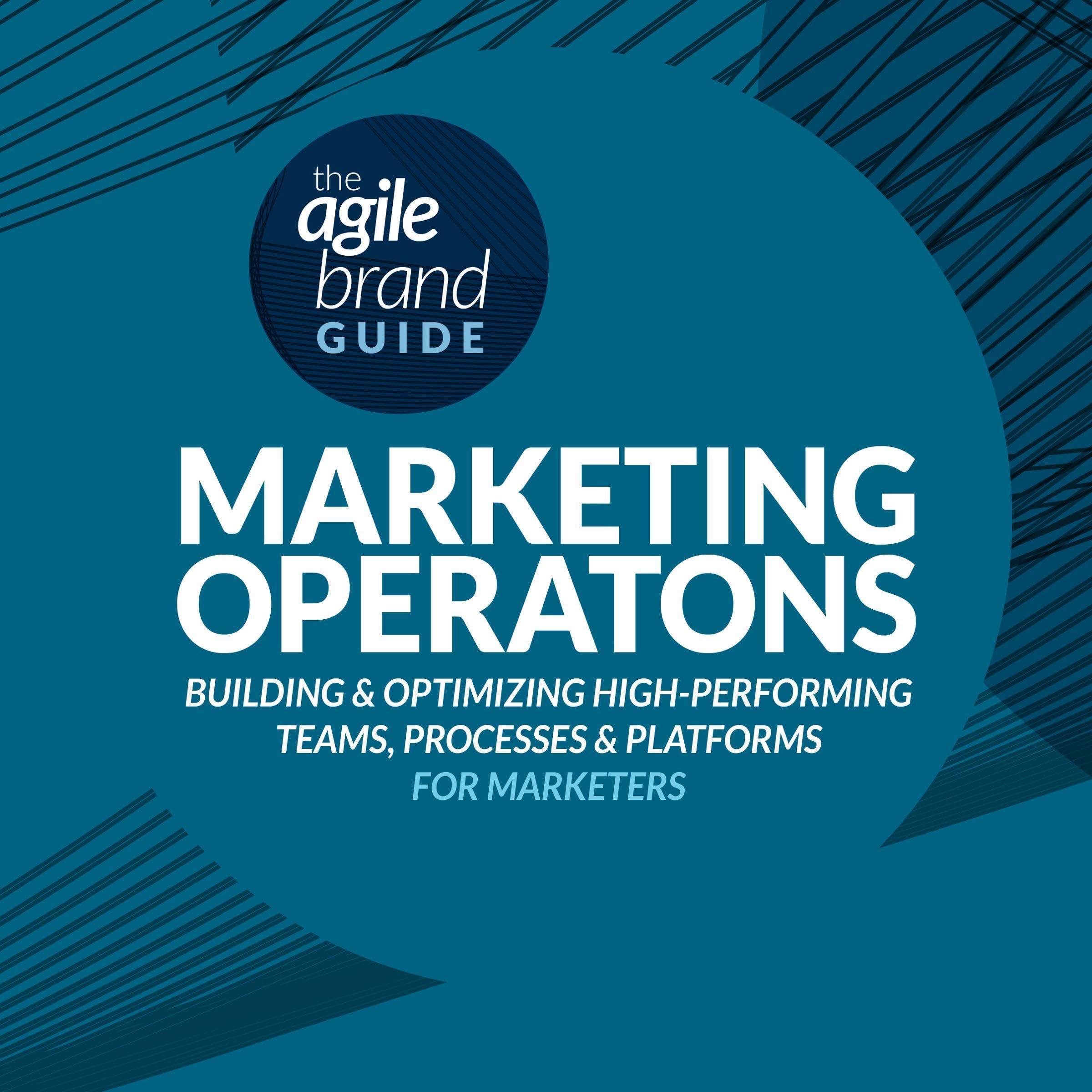 The Agile Brand Guide: Marketing Operations: Building and Optimizing ...
