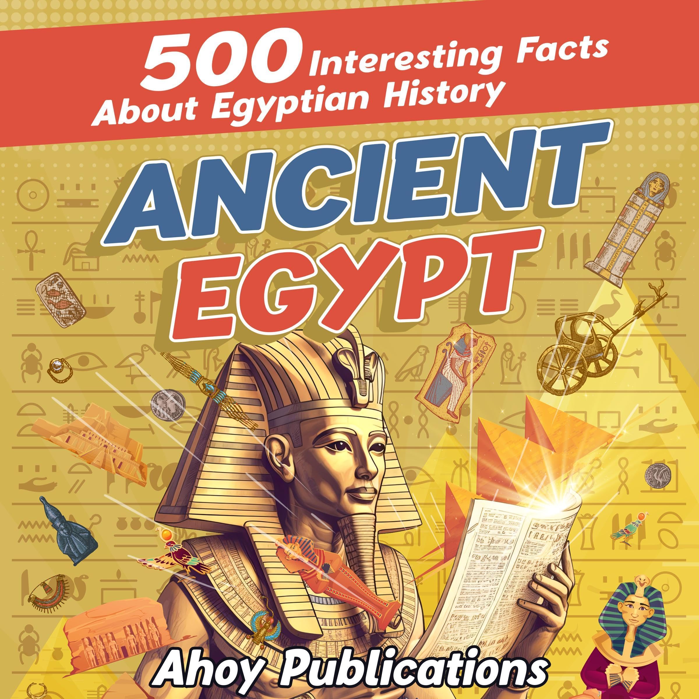 500 Interesting Facts About Egyptian History: Curious Histories ...