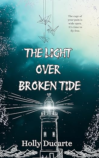 The Light Over Broken Tide by Holly Ducarte | Goodreads