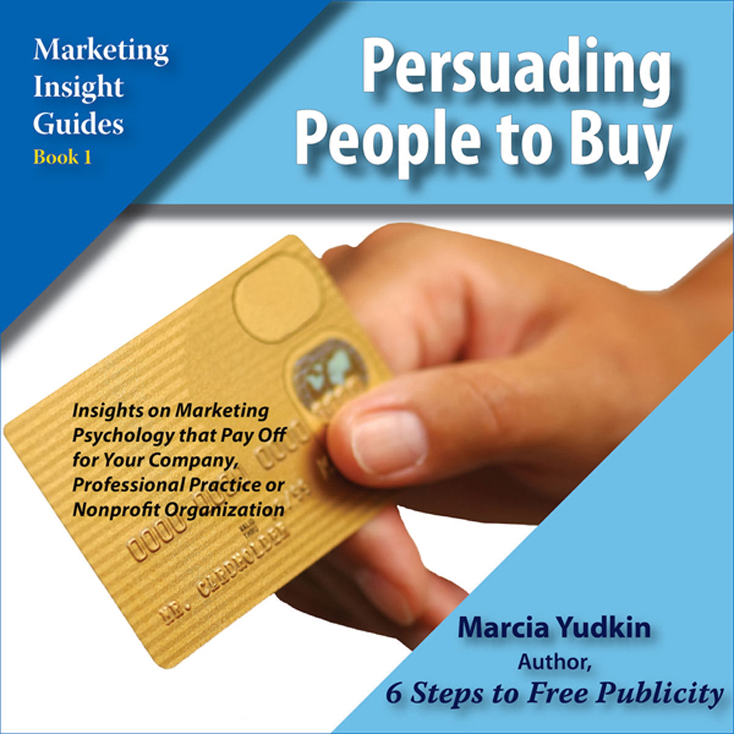 Persuading People to Buy: Insights on Marketing Psychology That Pay Off ...
