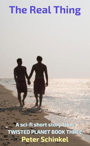 The Real Thing: A sci-fi short story from Twisted Planet Book Three by Peter Schinkel | Goodreads