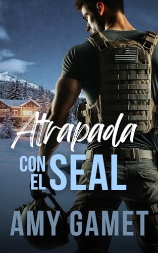 Atrapada con el SEAL (Spanish Edition) by Amy Gamet | Goodreads