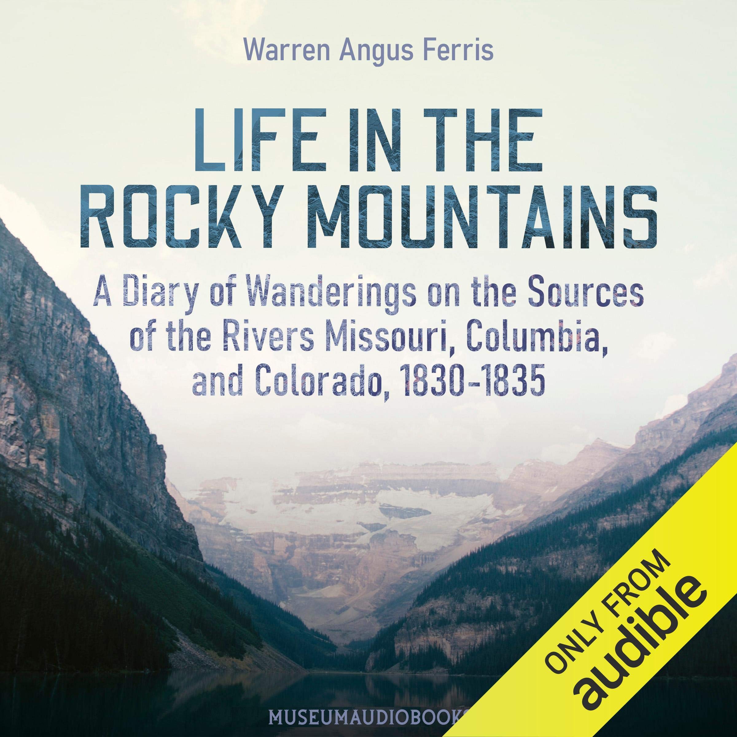 Life in the Rocky Mountains by Warren Angus Ferris | Goodreads