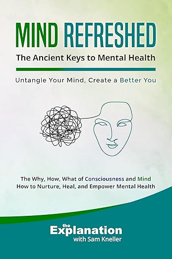 Mind Refreshed: Ancient Keys to Mental Health by Sam Kneller | Goodreads