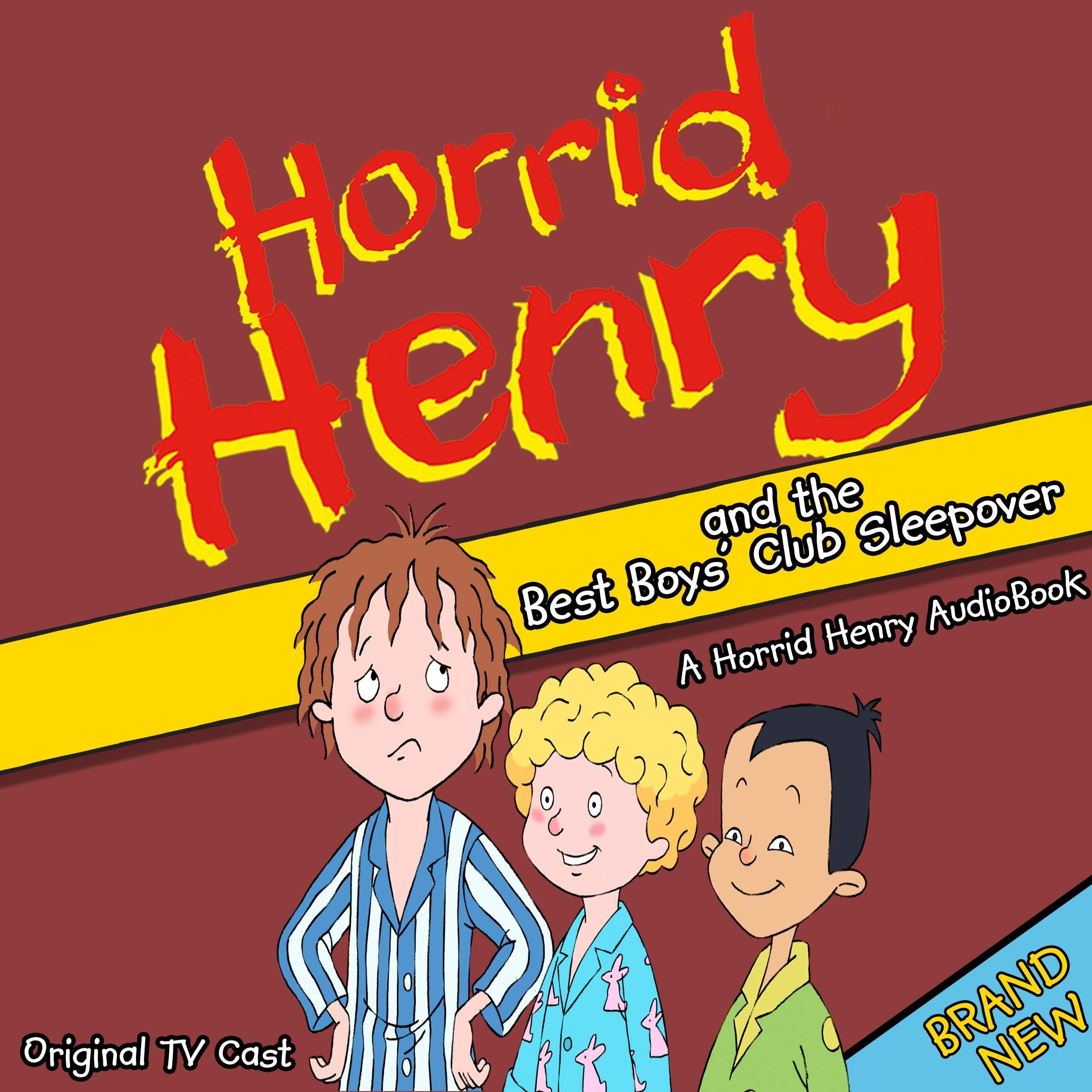 Horrid Henry and the Best Boy's Club Sleepover by Lucinda Whiteley ...
