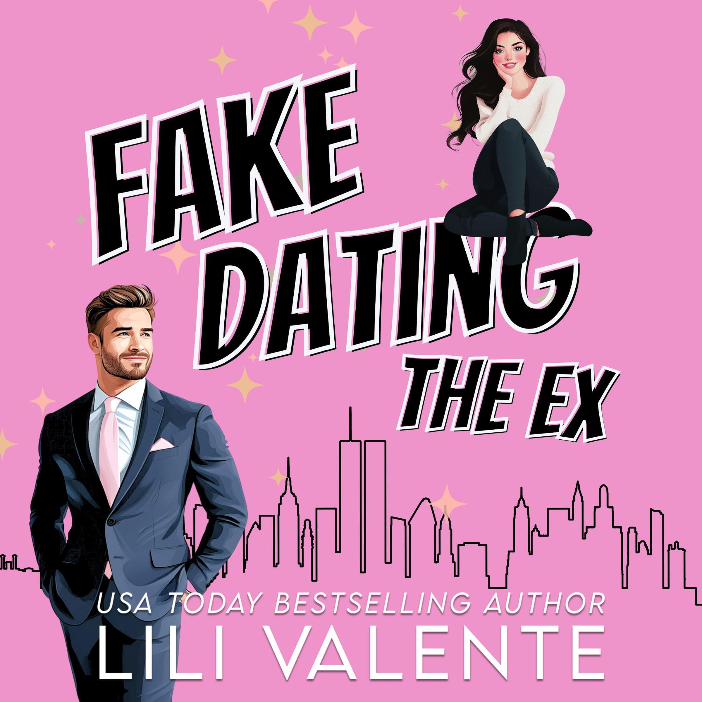 Fake Dating the Ex: Fake Dating in the City, Book 4 by Lili Valente ...
