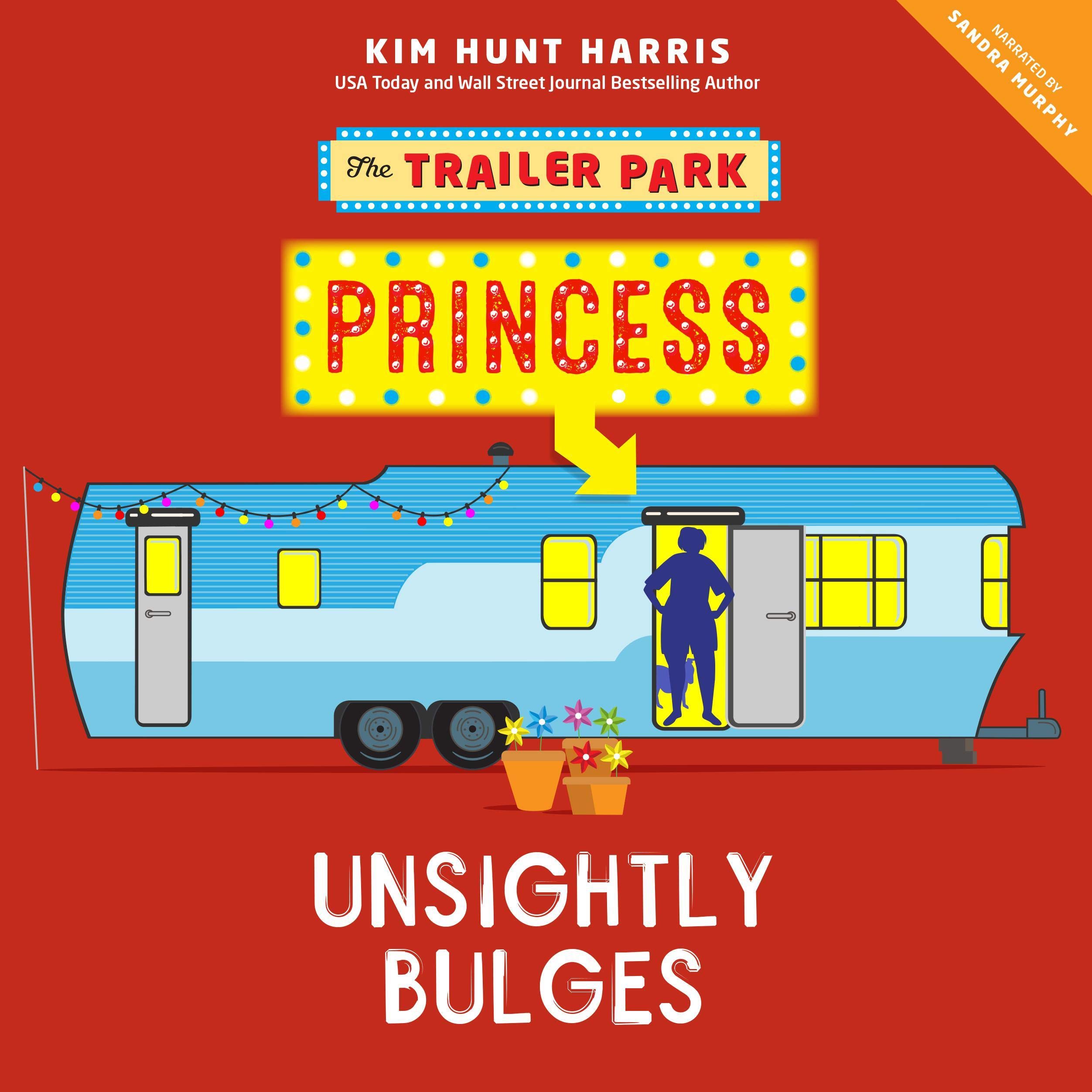 Unsightly Bulges: The Trailer Park Princess, Book 2 by Kim Hunt Harris ...