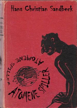 Atomene spiller: roman fra år 2250 by Hans Christian Sandbeck | Goodreads
