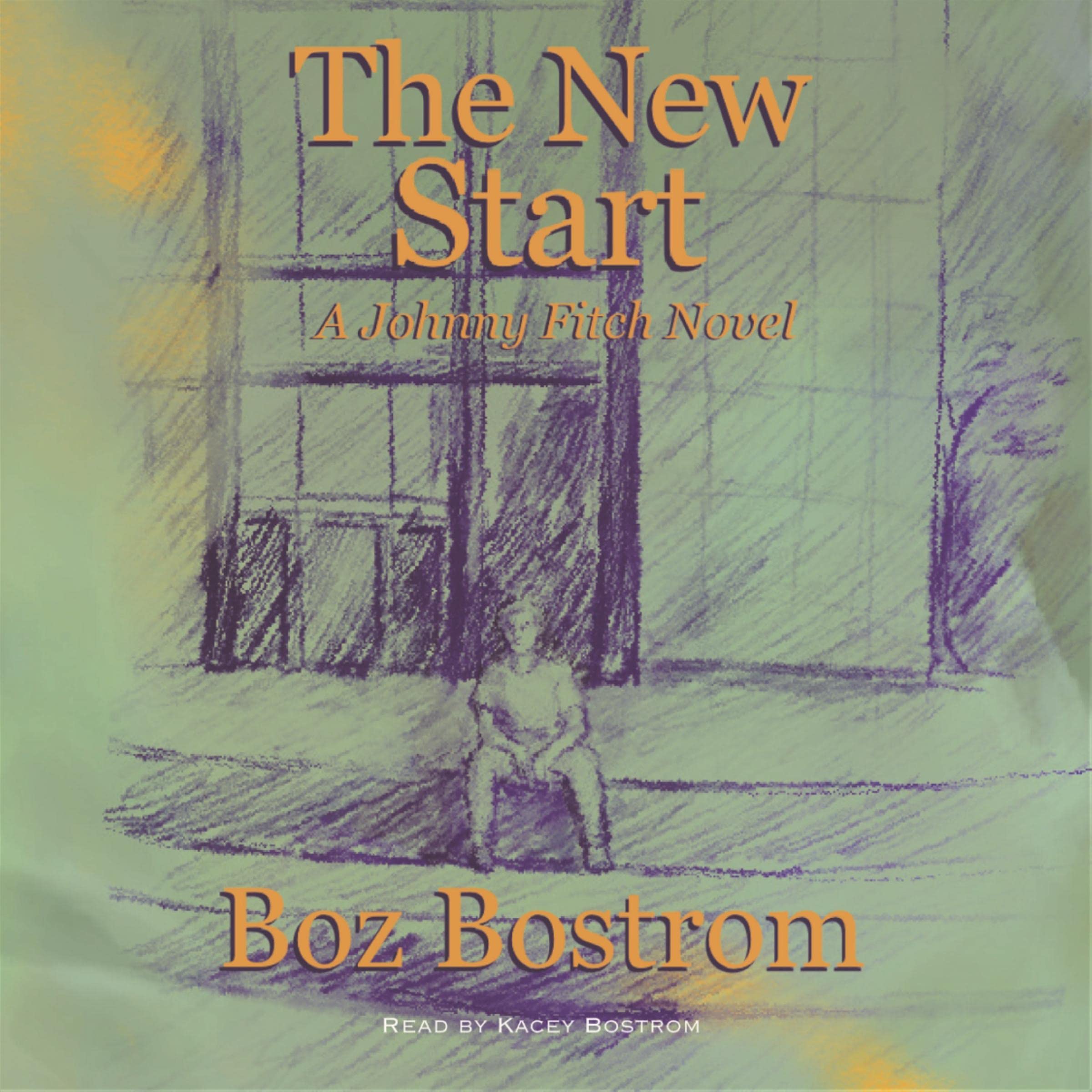 The New Start: A Johnny Fitch Novel by Boz Bostrom | Goodreads