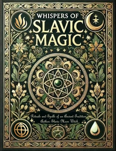Whispers of Slavic Magic: Rituals and Spells of an Ancient Tradition by ...