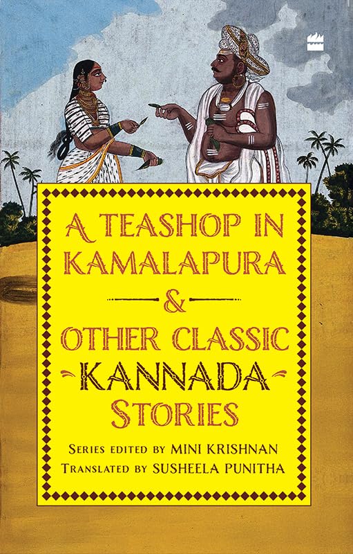 A Teashop In Kamalapura And Other Classic Kannada Stories by Mini ...