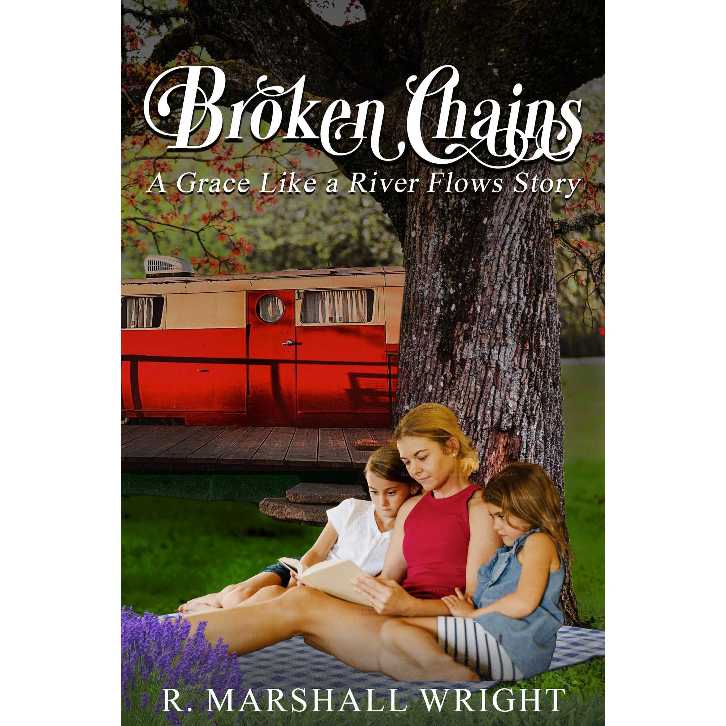 Broken Chains: A Grace Like a River Flows Story by R. Marshall Wright | Goodreads