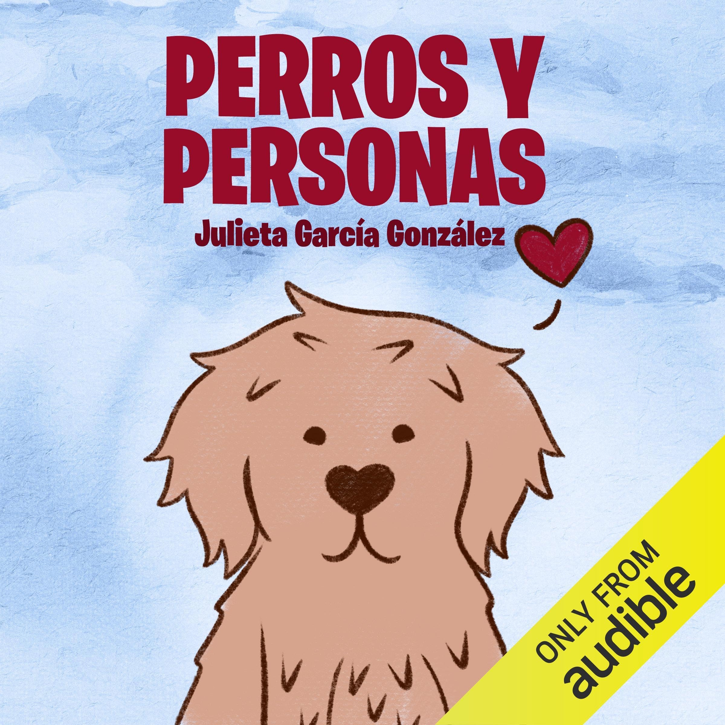 Perros y personas [Dogs and People]: Una historia de amor [A Love Story ...