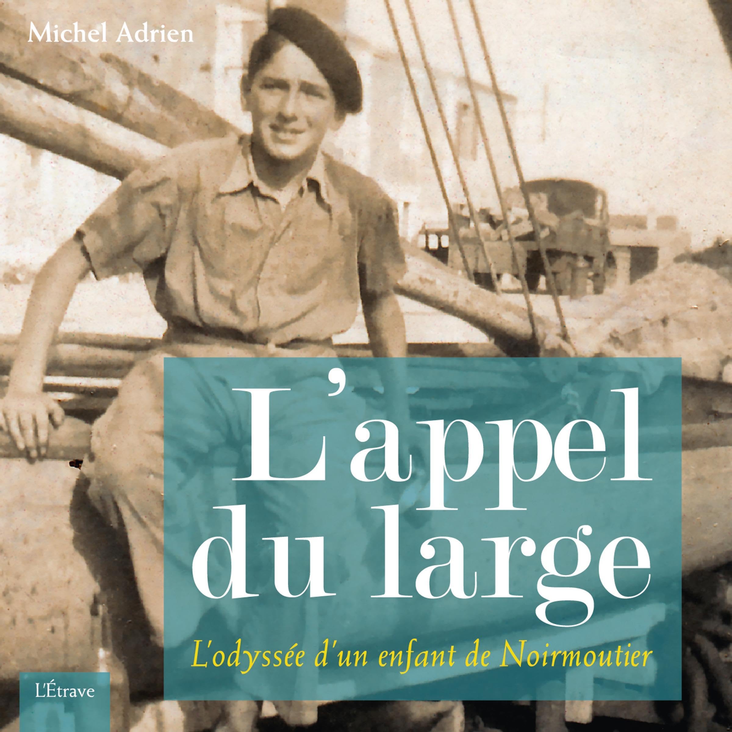 L'Appel du large: L'odyssée d'un enfant de Noirmoutier [The Call of the Sea: The Odyssey of a ...