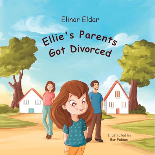 Ellie's Parents Got Divorced: Children's Book About Divorce and ...