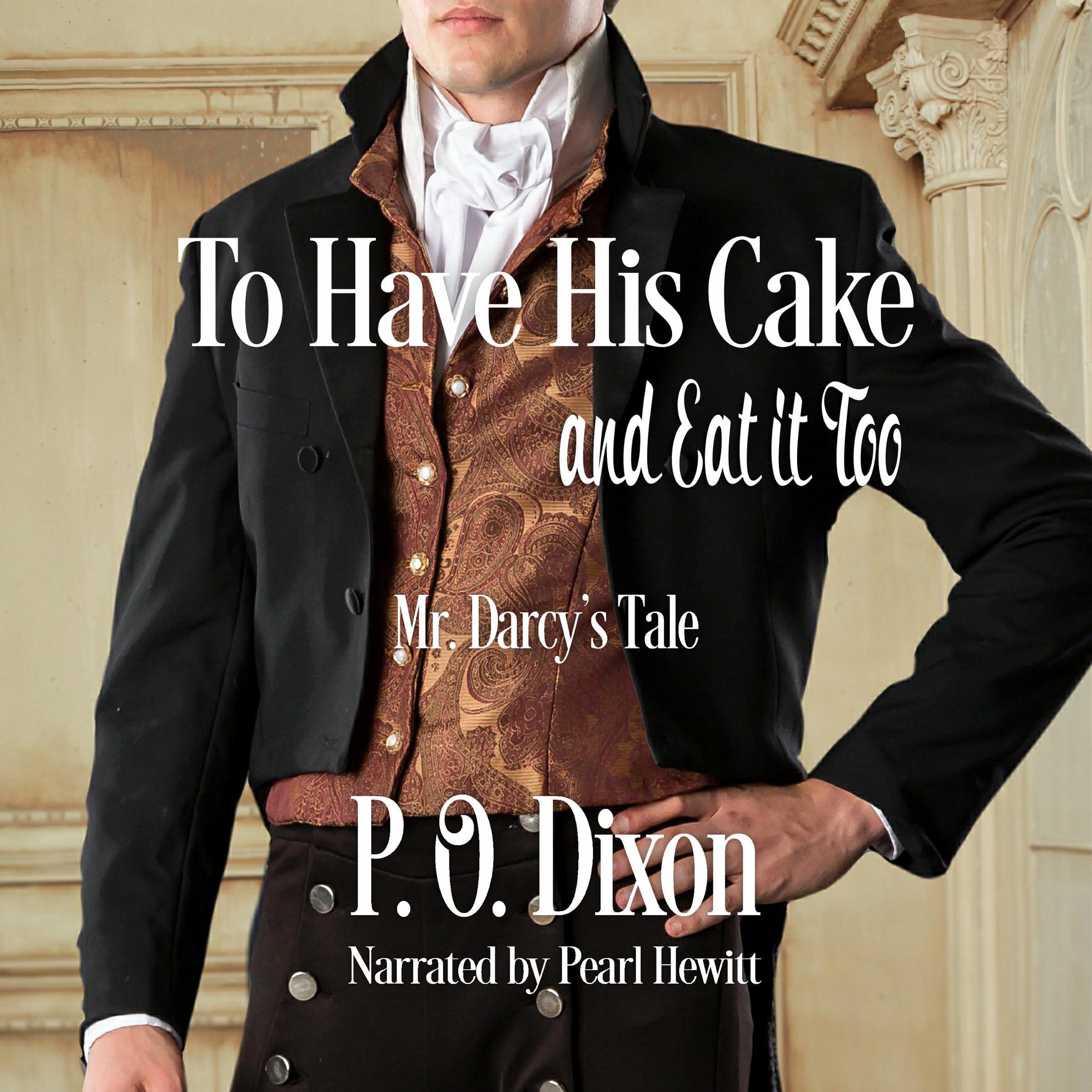 To Have His Cake (and Eat It Too): Mr. Darcy's Tale: Pride and ...