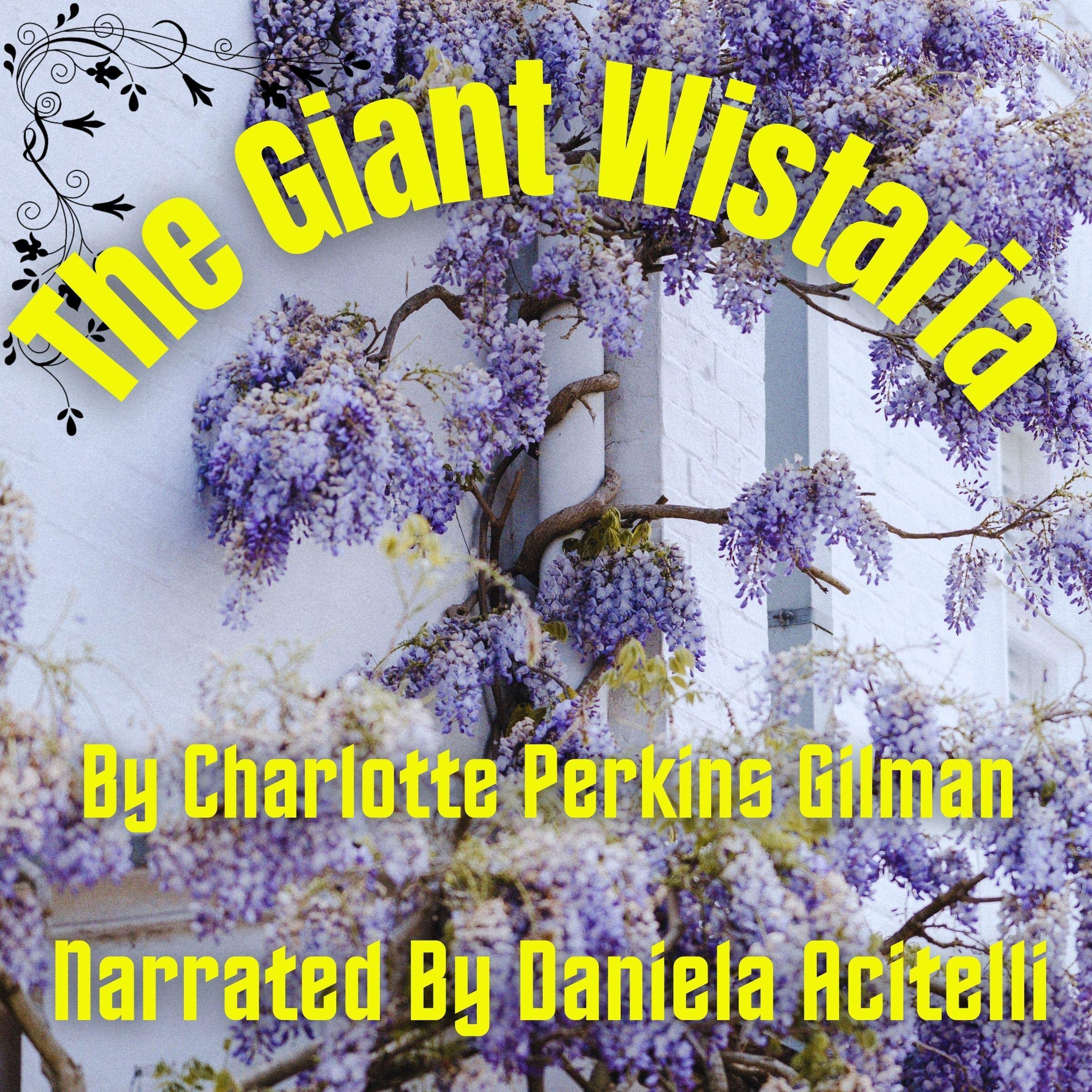 The Giant Wistaria by Charlotte Perkins Gilman | Goodreads