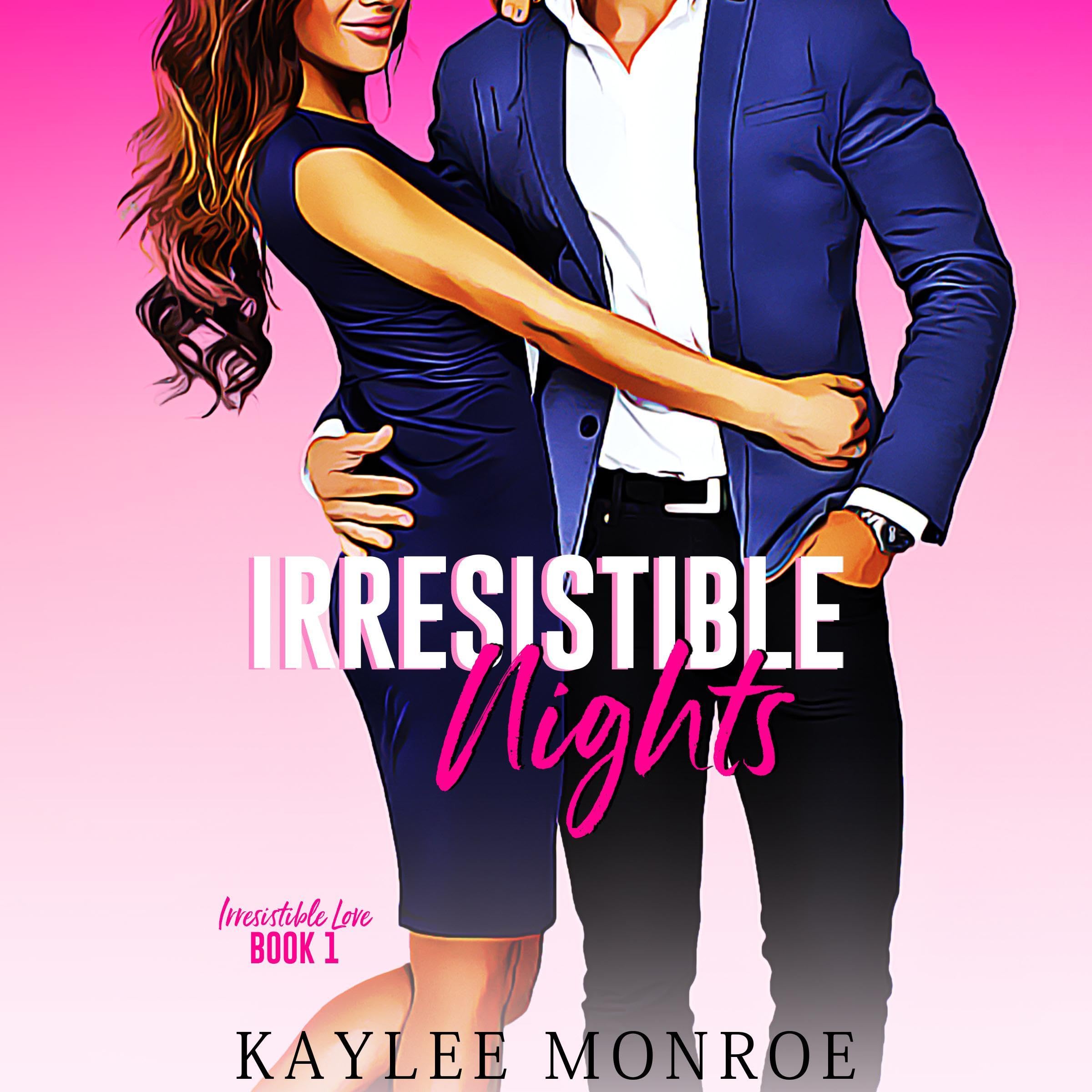 Irresistible Nights: Irresistible Love, Book 1 by Kaylee Monroe | Goodreads