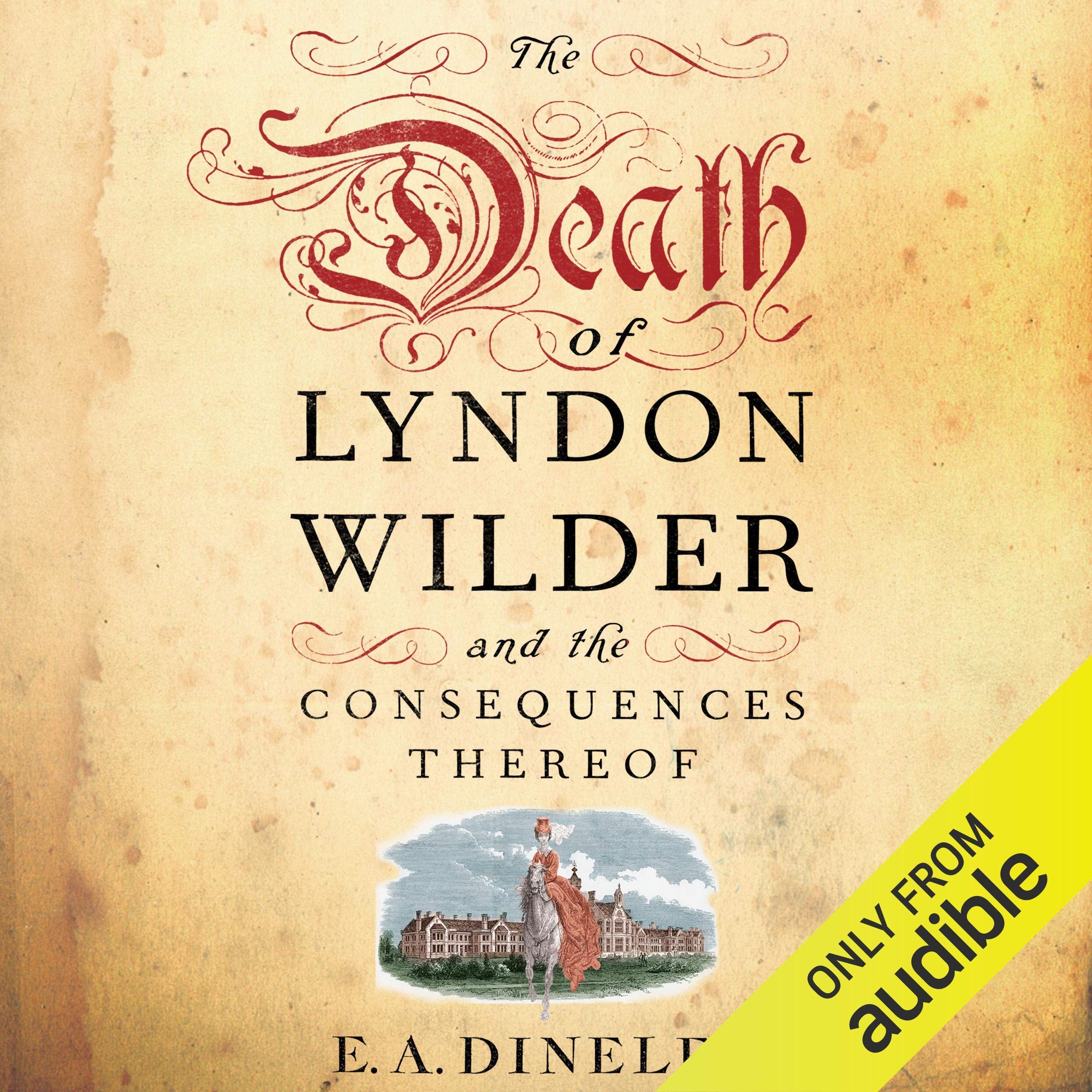The Death of Lyndon Wilder and its Consequences Thereof by E.A. Dineley ...