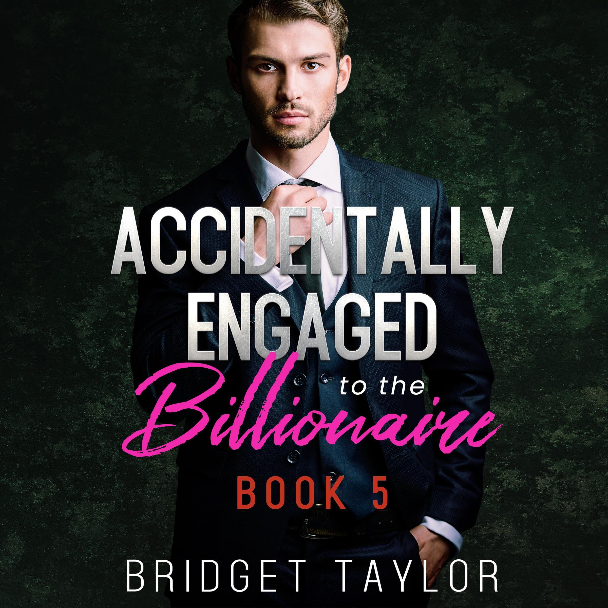 Accidentally Engaged to the Billionaire: The Accidental Engagement ...