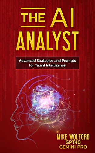 THE AI ANALYST: Advanced Strategies and Prompts for Talent Intelligence by Mike Wolford | Goodreads