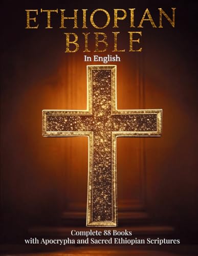 Ethiopian Bible in English: Complete 88 Books with Apocrypha and Sacred Ethiopian Scriptures by ...