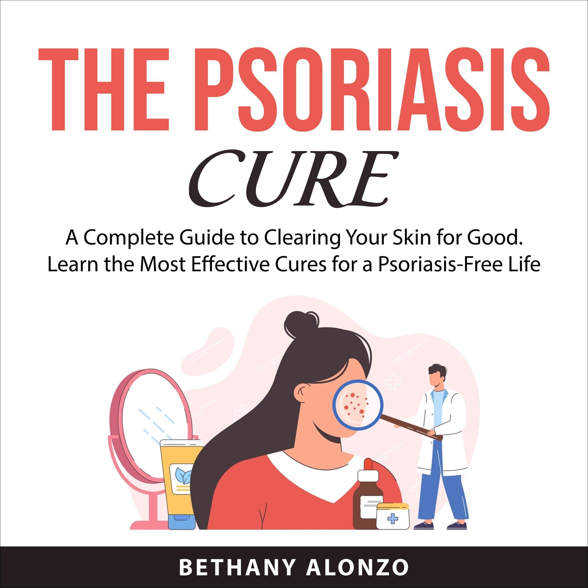 The Psoriasis Cure: A Complete Guide to Clearing Your Skin for Good ...