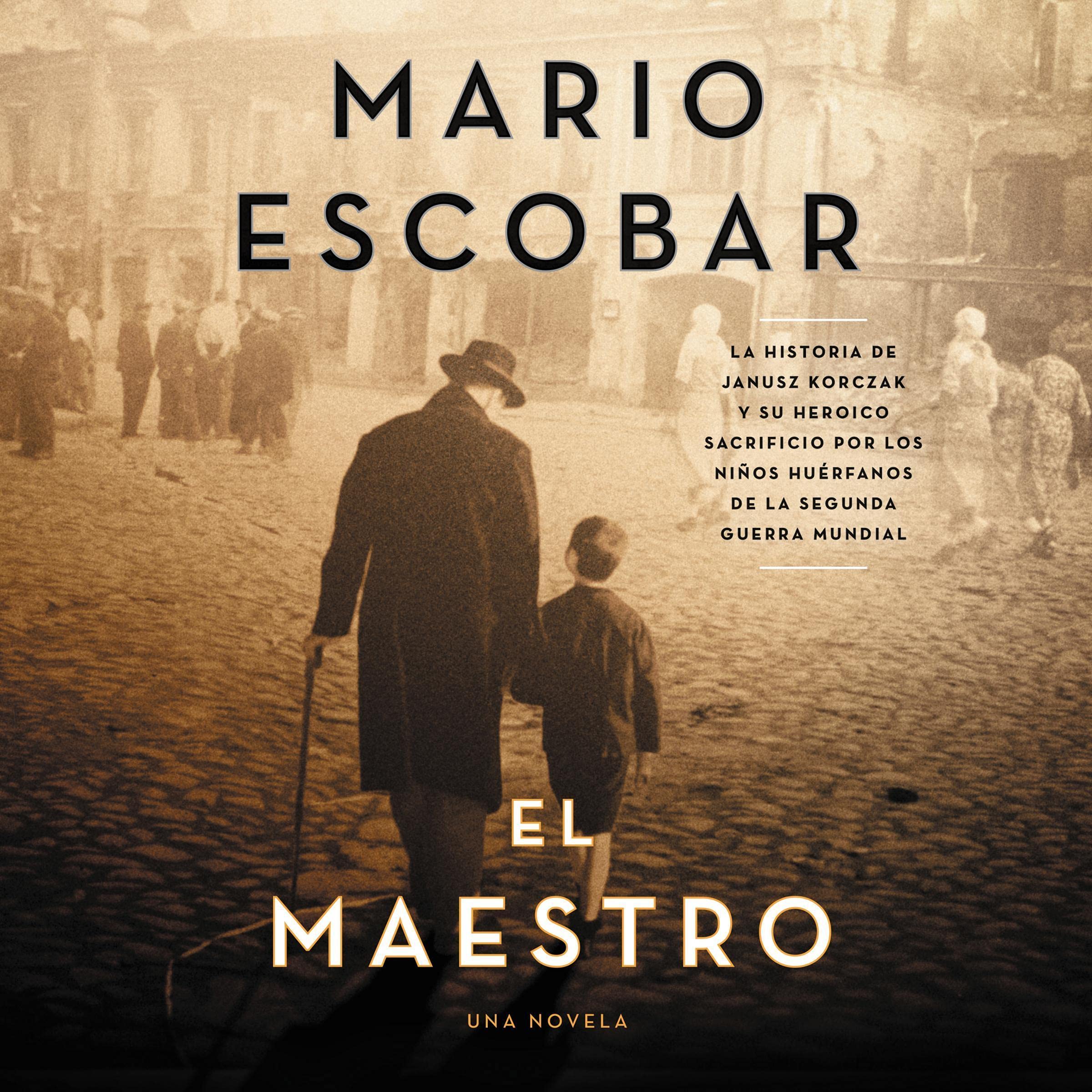 El maestro: A Novel by Mario Escobar | Goodreads