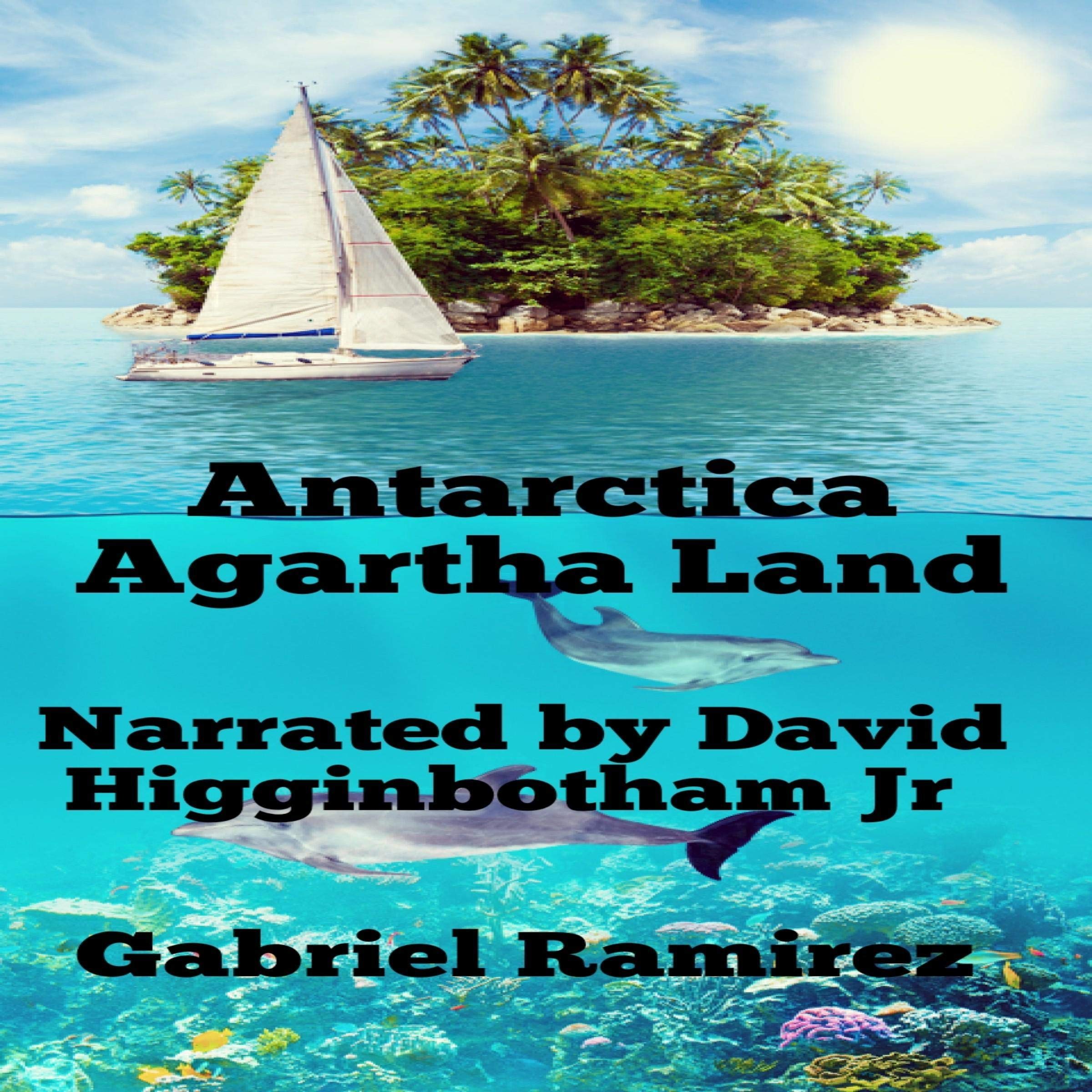 Antarctica Agartha Land: The Gabriel Ramirez Series, Book 27 by Gabriel ...
