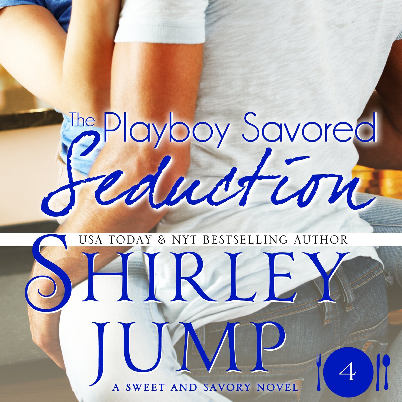 The Playboy Savored Seduction: Sweet and Savory, Book 4 by Shirley Jump ...
