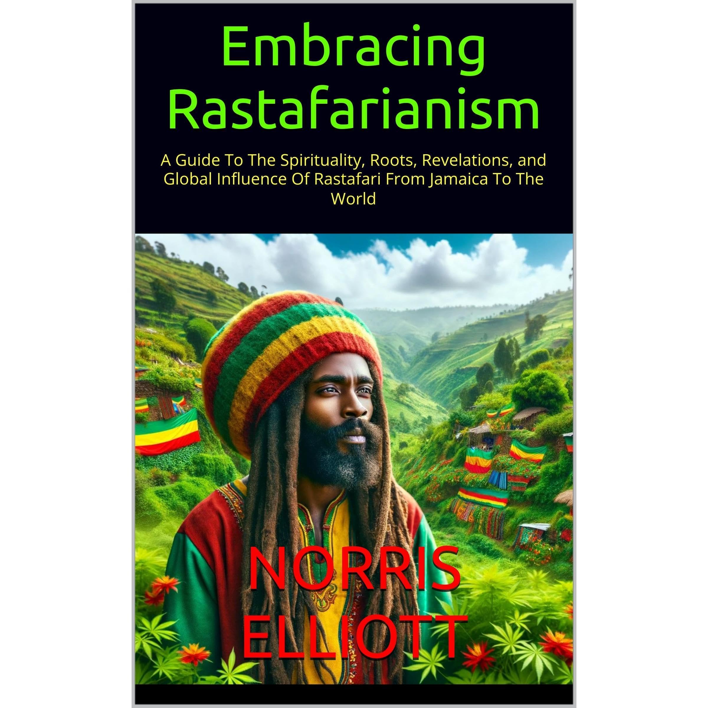 Embracing Rastafarianism: A Guide To The Spirituality, Roots ...