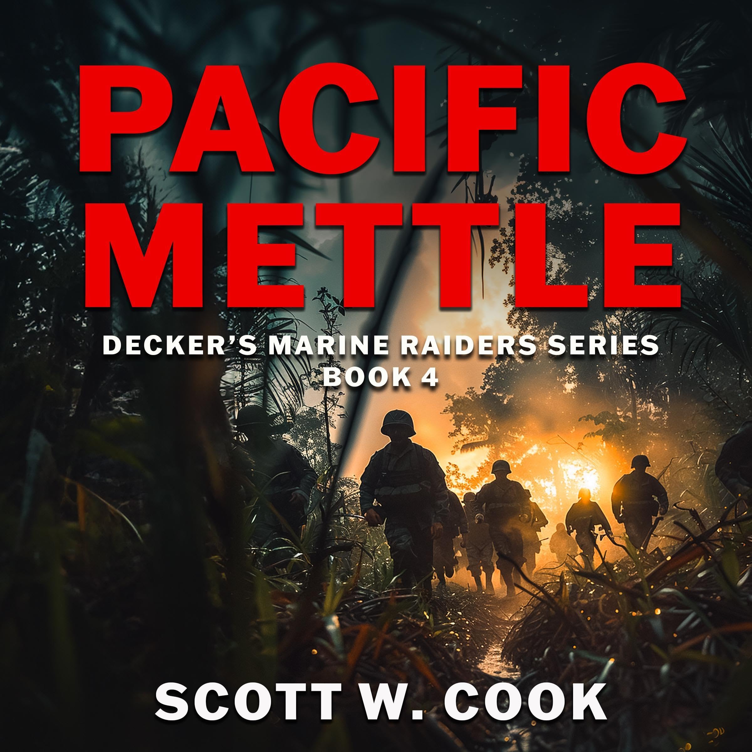 Pacific Mettle: Decker's Marine Raiders Series, Book 4 by Scott W. Cook ...